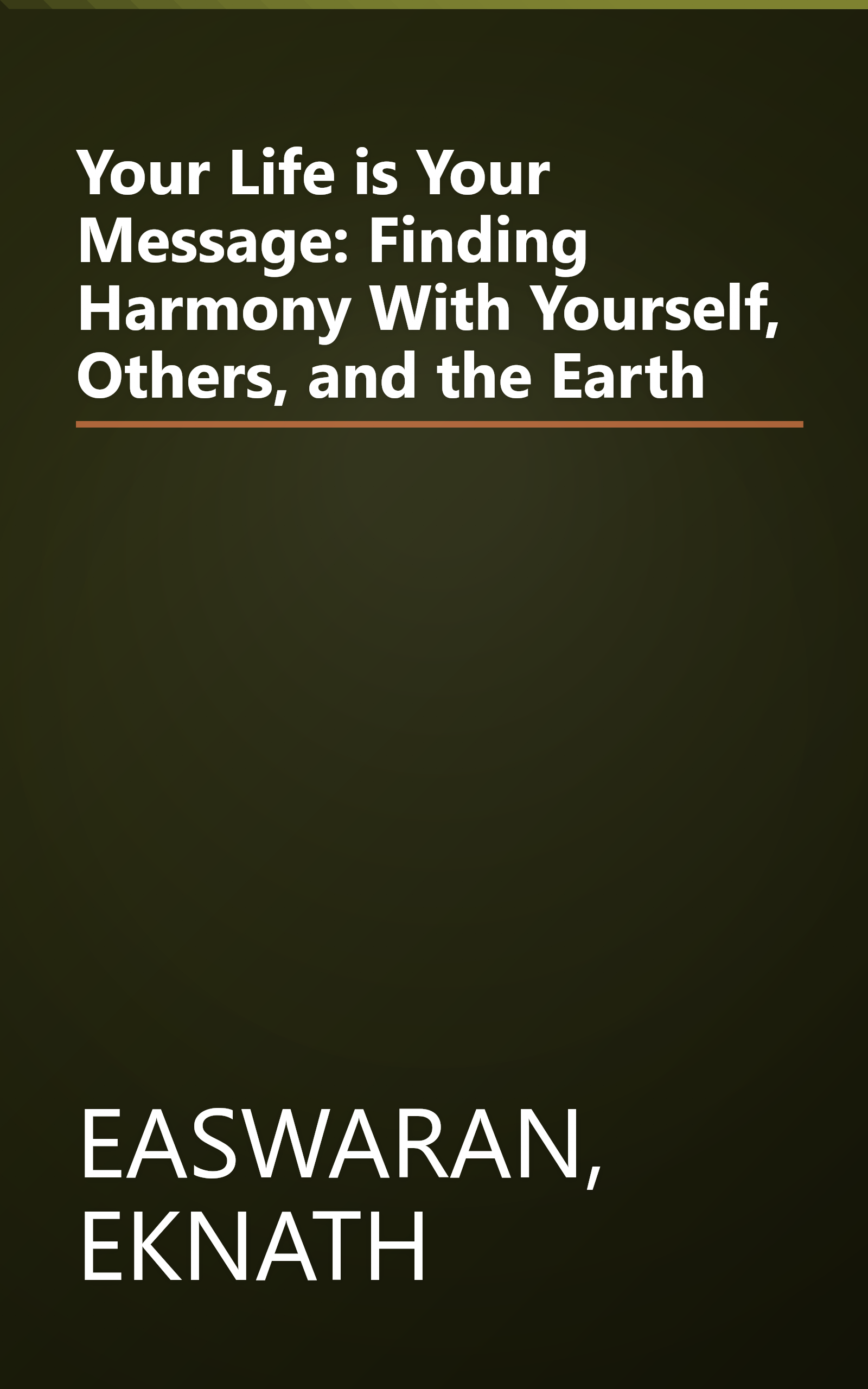 Your Life is Your Message: Finding Harmony With Yourself, Others, and the Earth book cover