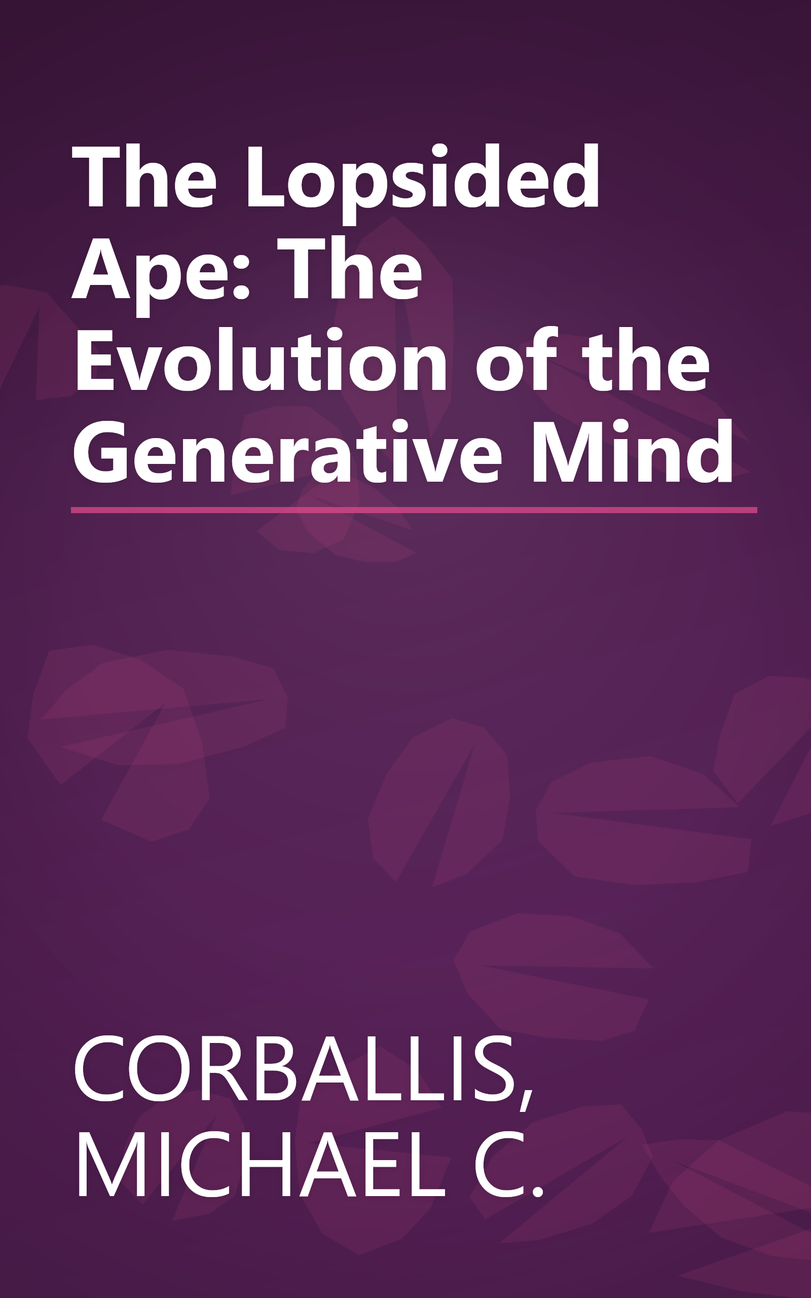 The Lopsided Ape: The Evolution of the Generative Mind book cover