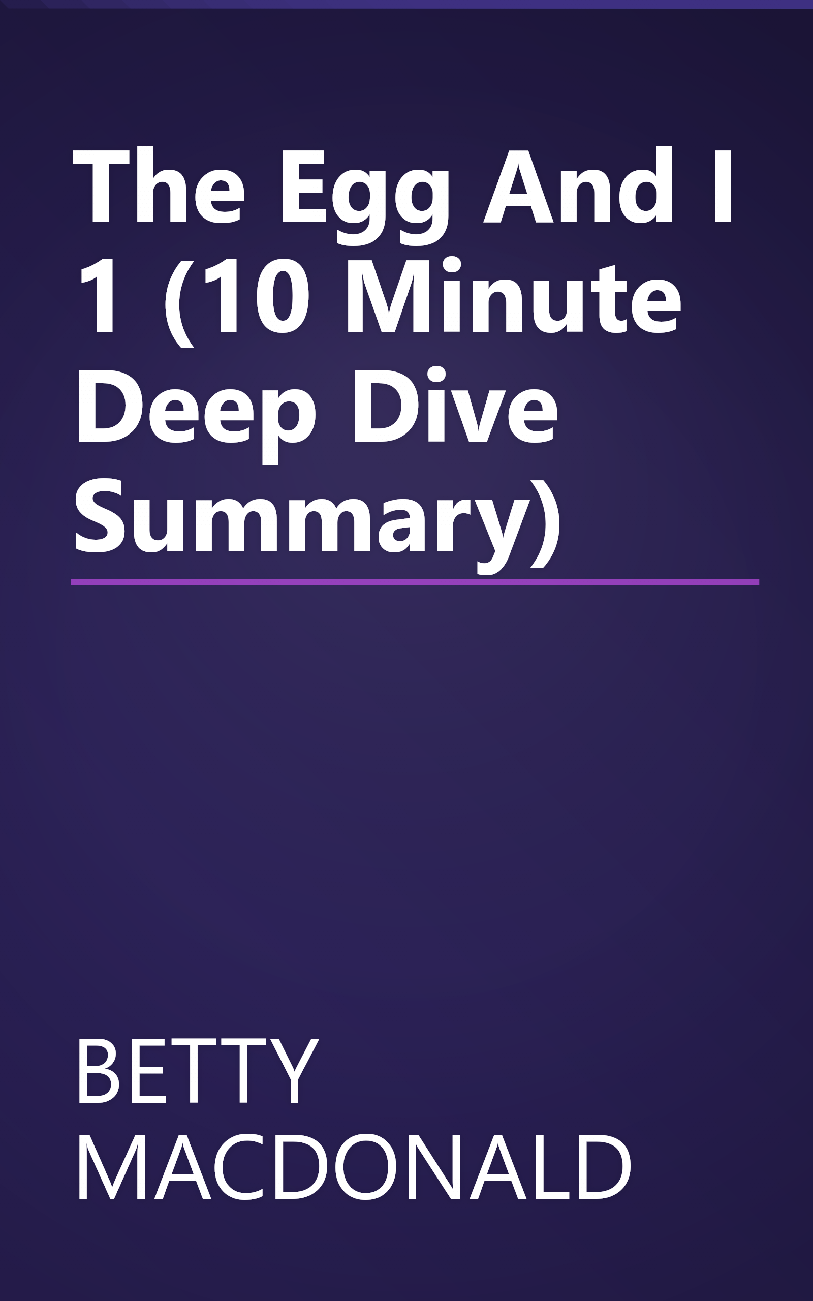 The Egg And I 1 (10 Minute   Deep Dive Summary) book cover
