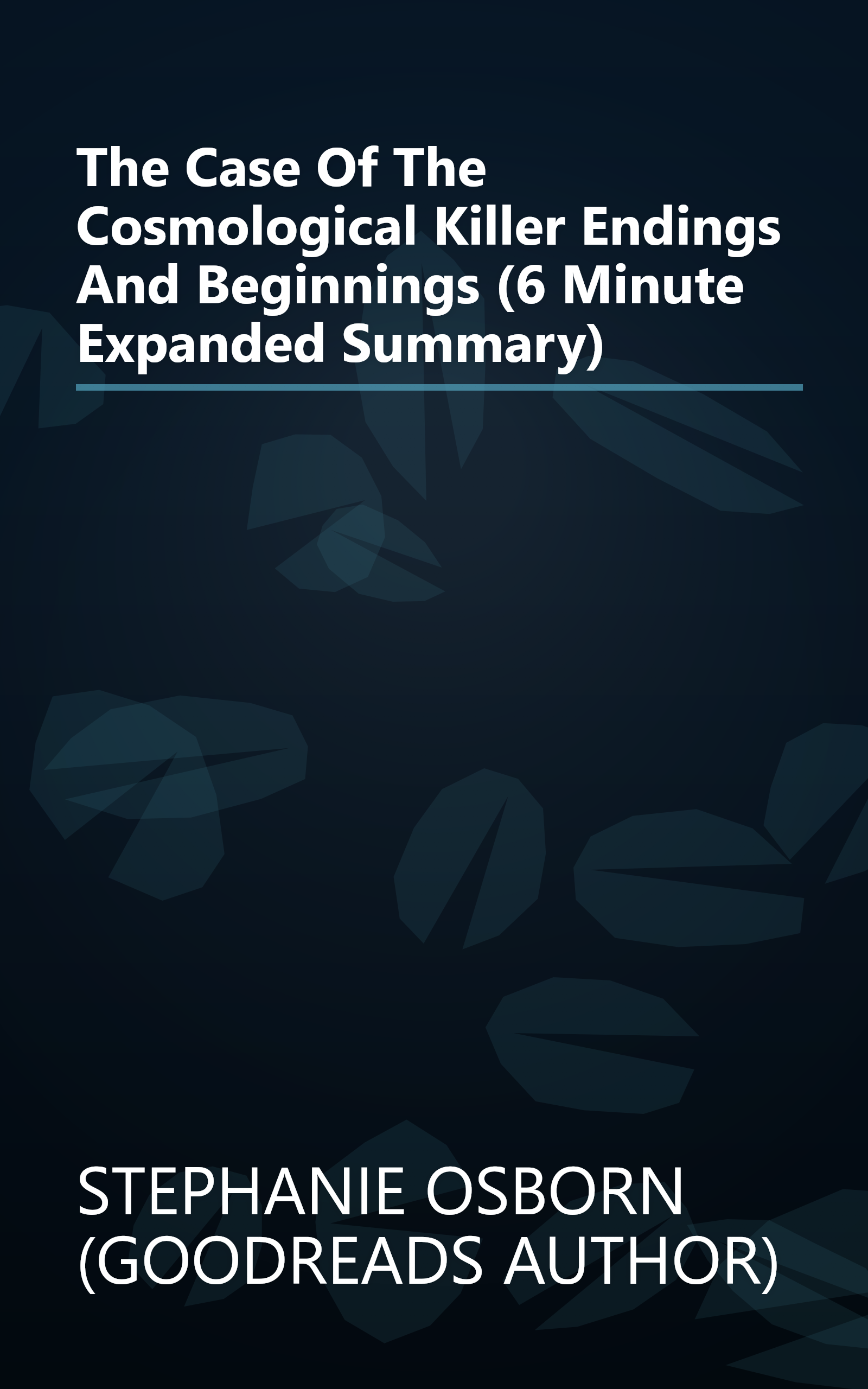 The Case Of The Cosmological Killer  Endings And Beginnings (6 Minute   Expanded Summary) book cover