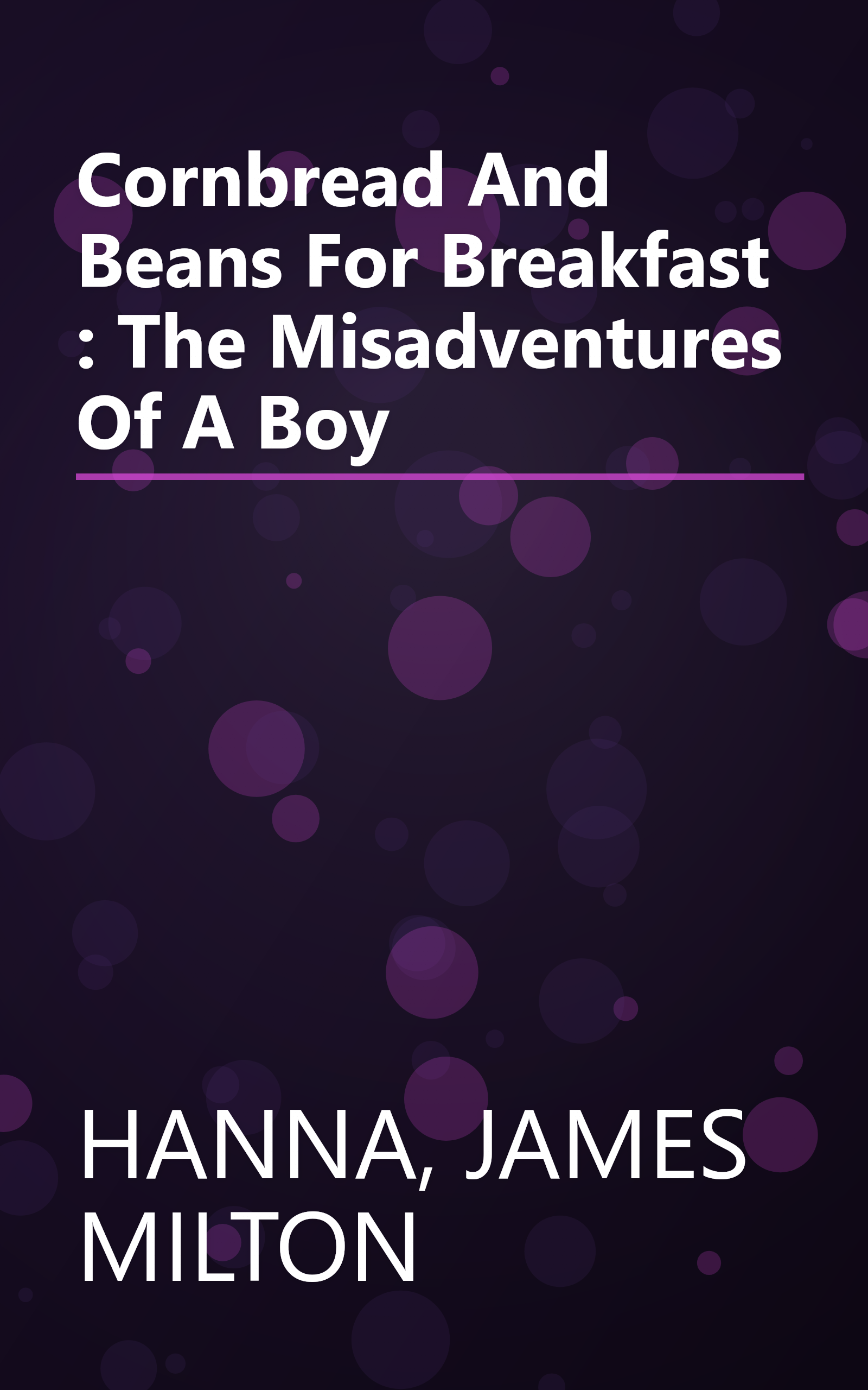 Cornbread And Beans For Breakfast : The Misadventures Of A Boy book cover