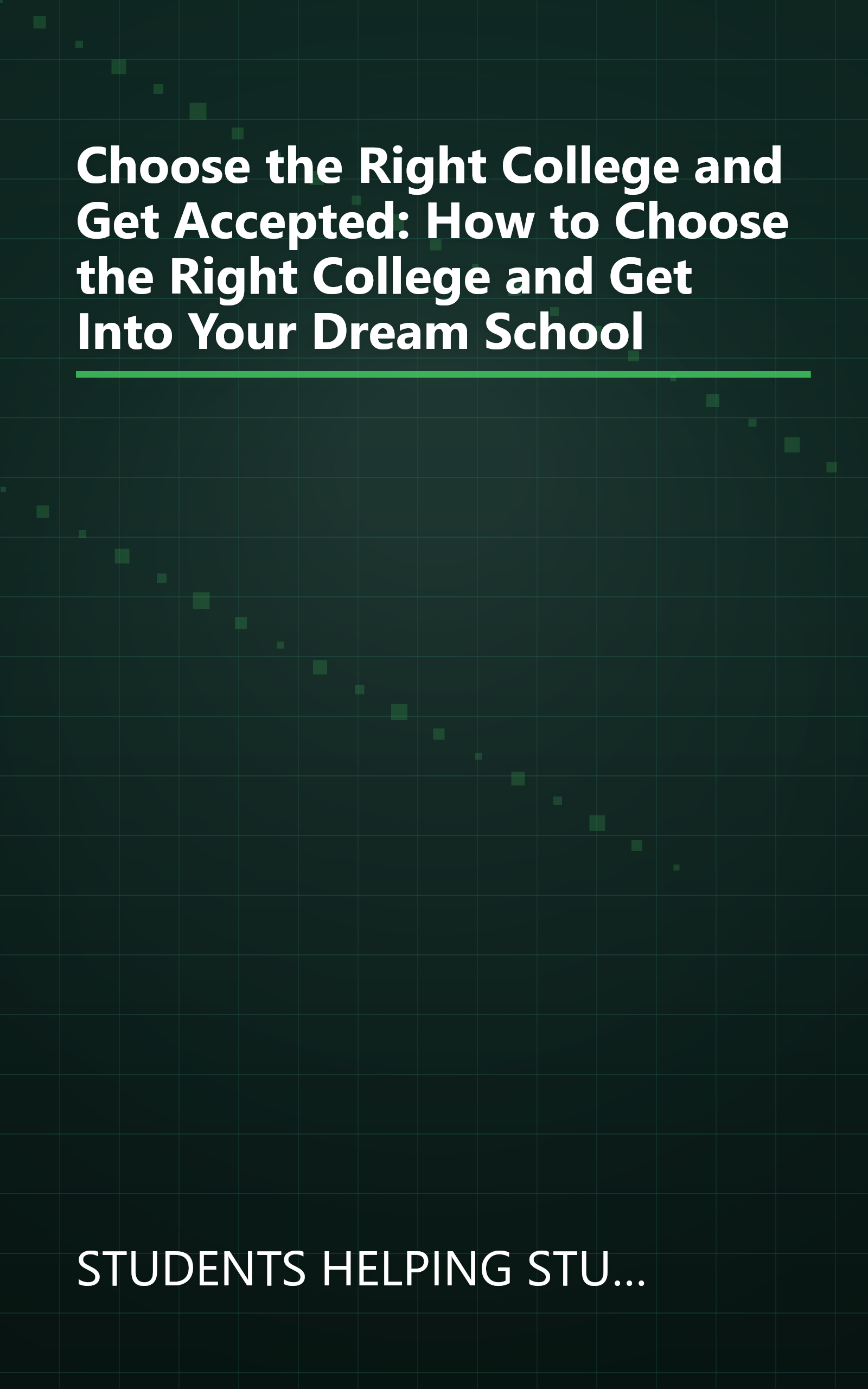 Choose the Right College and Get Accepted: How to Choose the Right College and Get Into Your Dream School book cover
