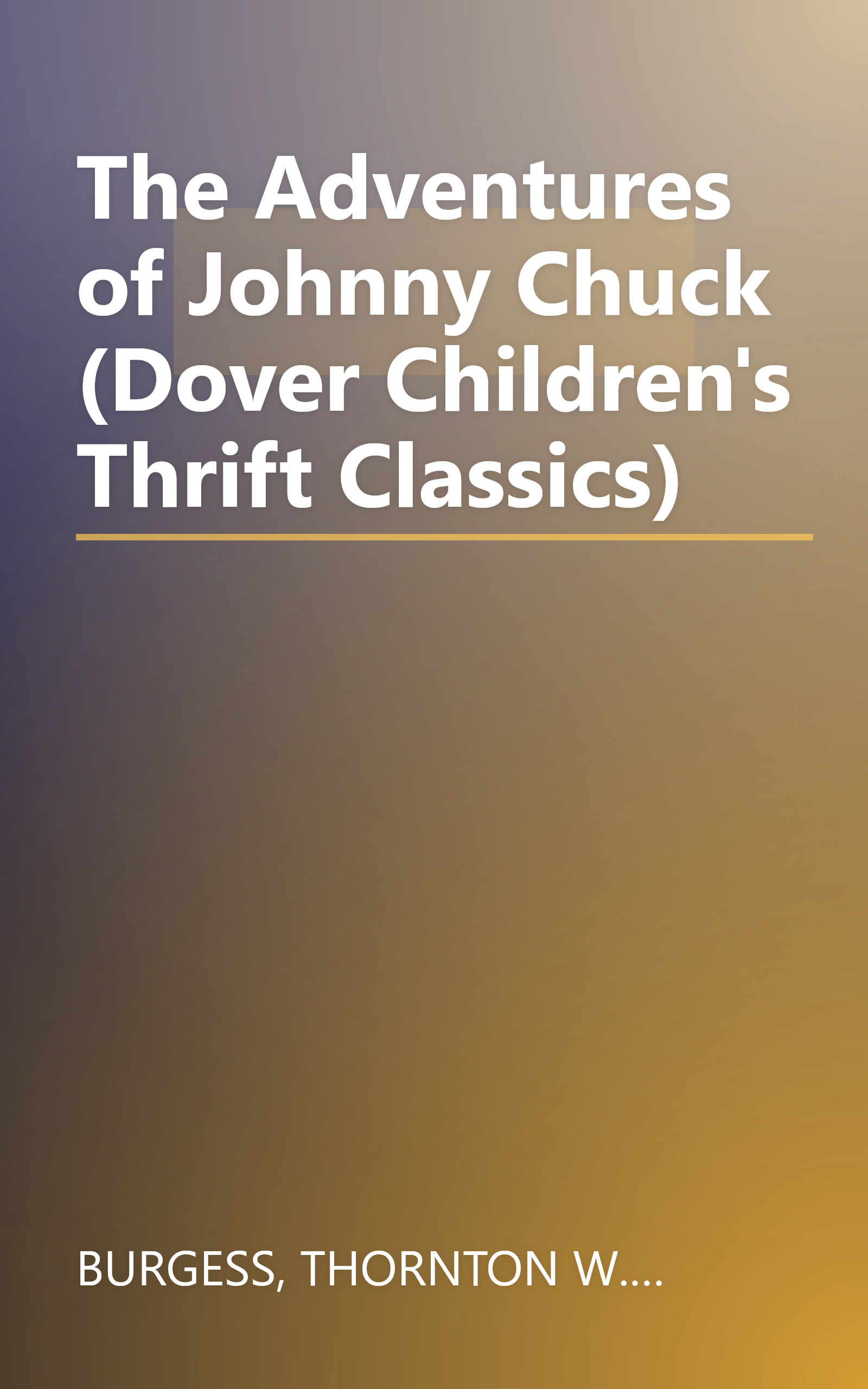 The Adventures of Johnny Chuck (Dover Children's Thrift Classics) book cover