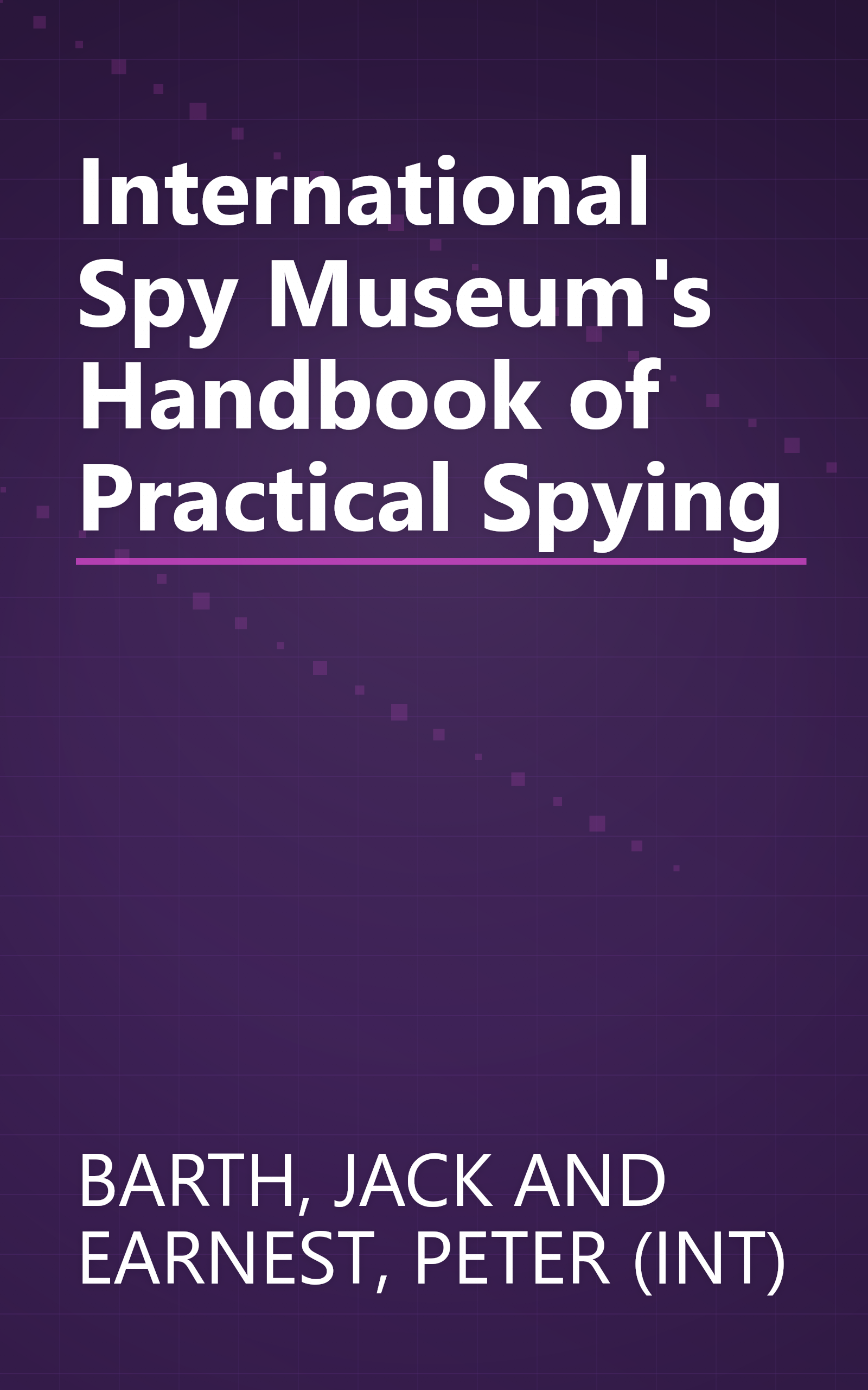 International Spy Museum's Handbook of Practical Spying book cover
