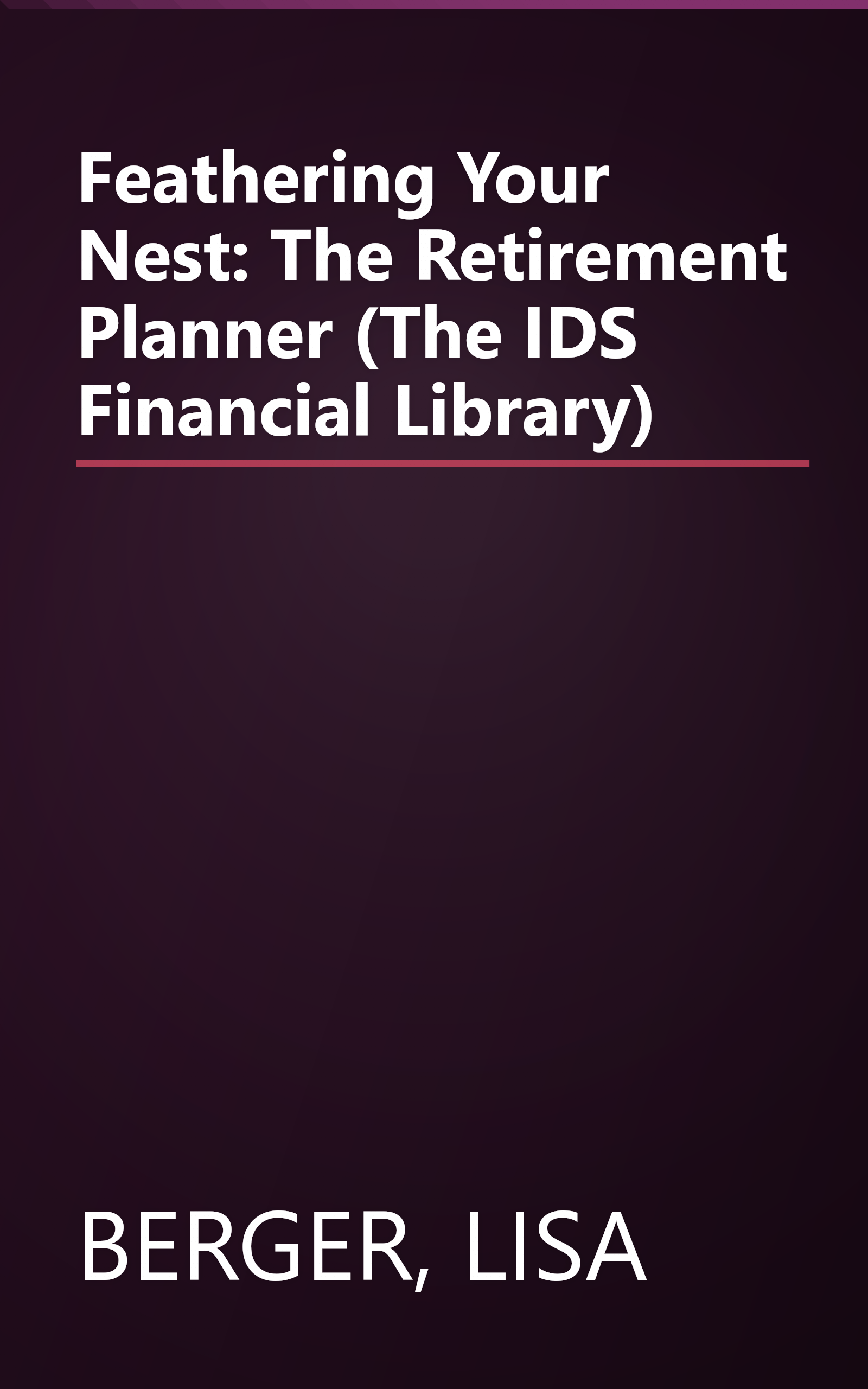 Feathering Your Nest: The Retirement Planner (The IDS Financial Library) book cover