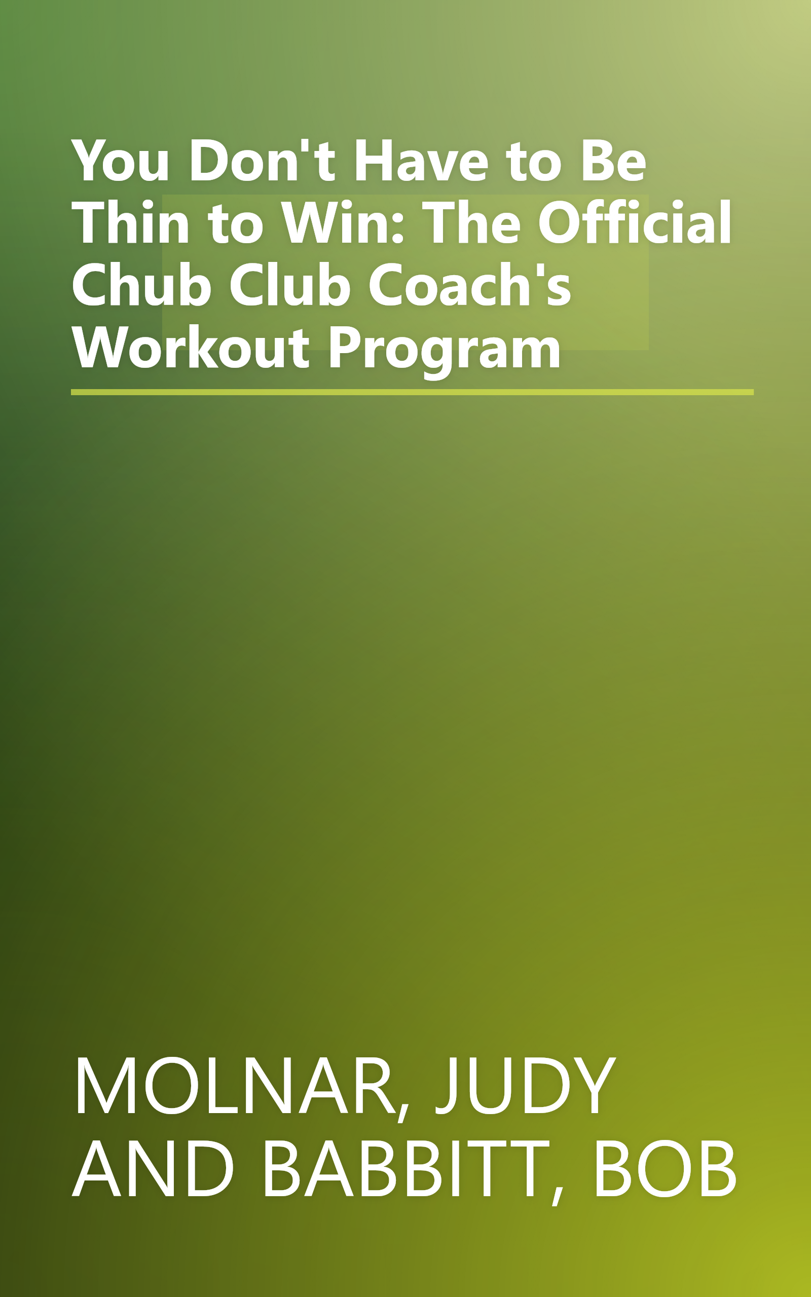 You Don't Have to Be Thin to Win: The Official Chub Club Coach's Workout Program book cover