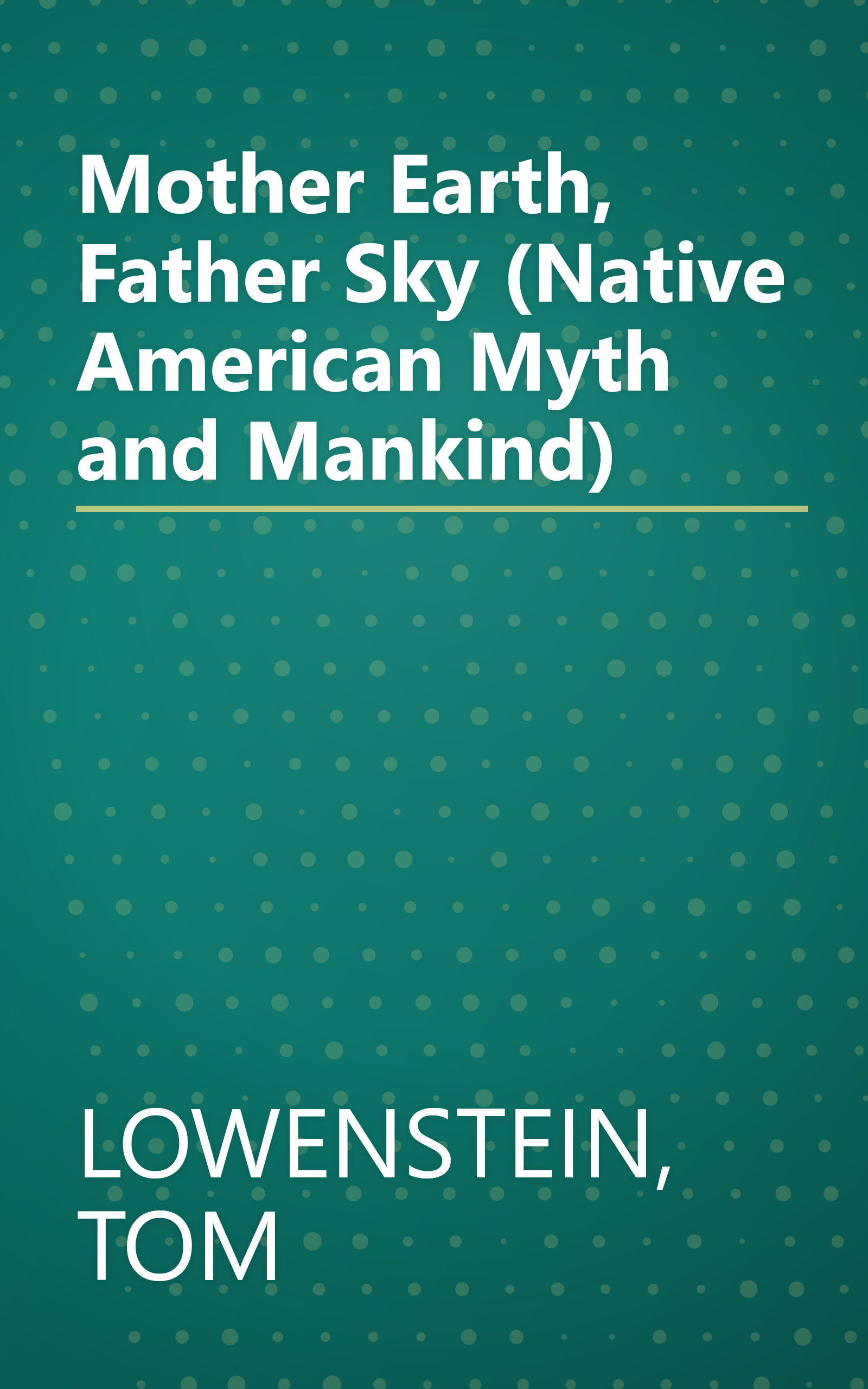 Mother Earth, Father Sky (Native American Myth and Mankind) book cover