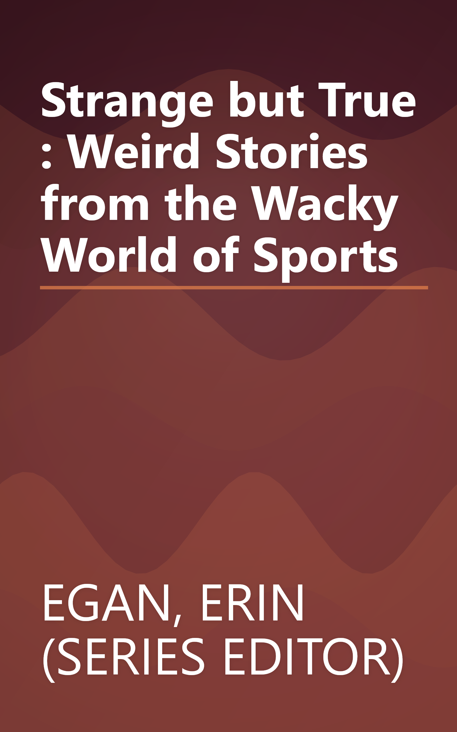 Strange but True : Weird Stories from the Wacky World of Sports book cover