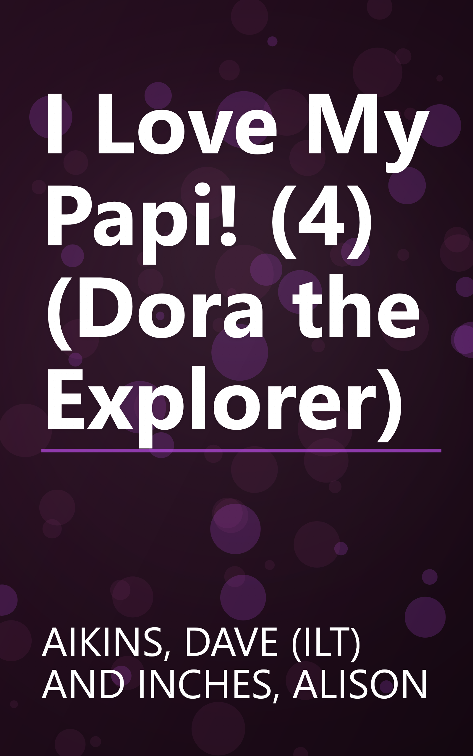 I Love My Papi! (4) (Dora the Explorer) book cover
