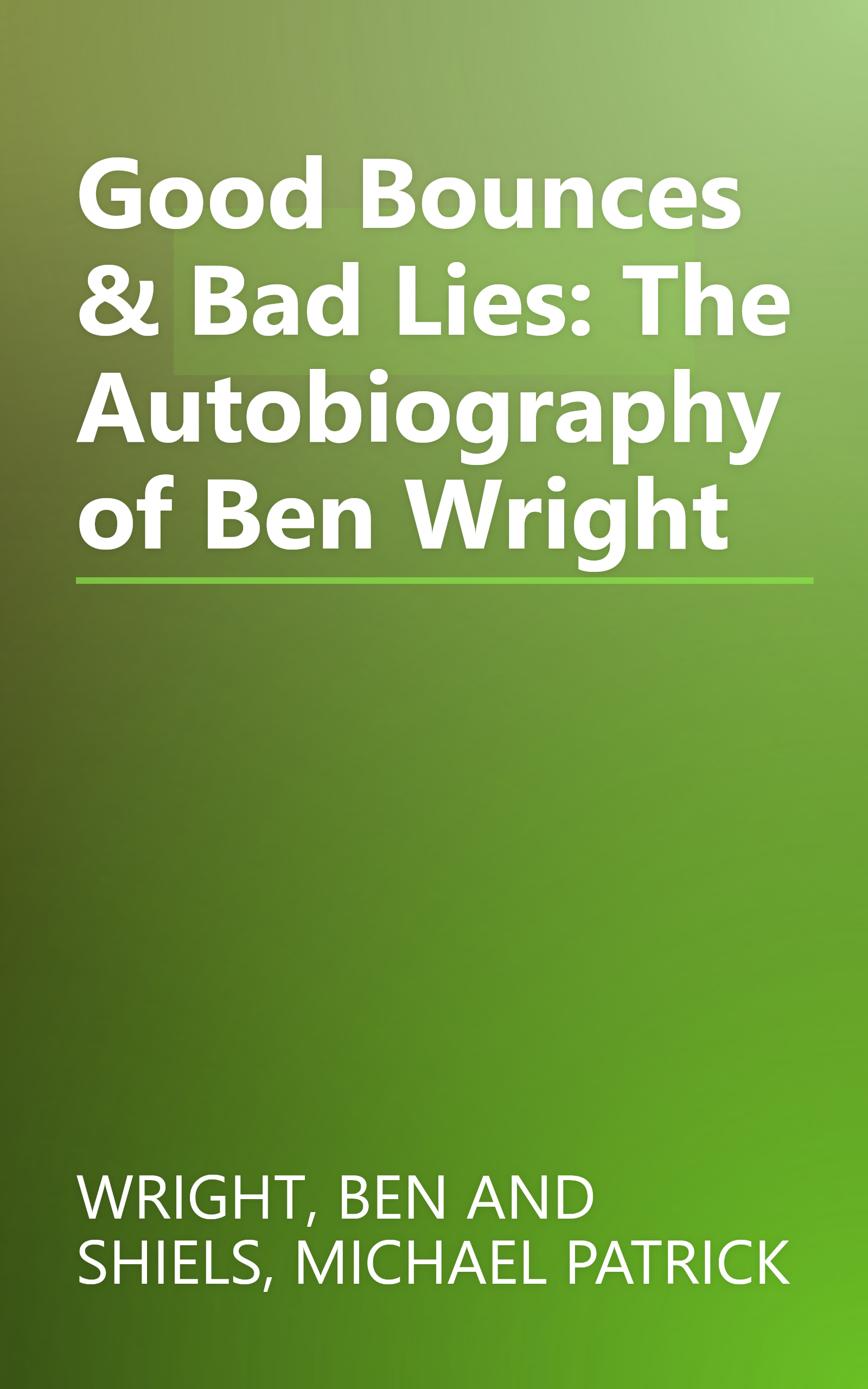 Good Bounces & Bad Lies: The Autobiography of Ben Wright book cover