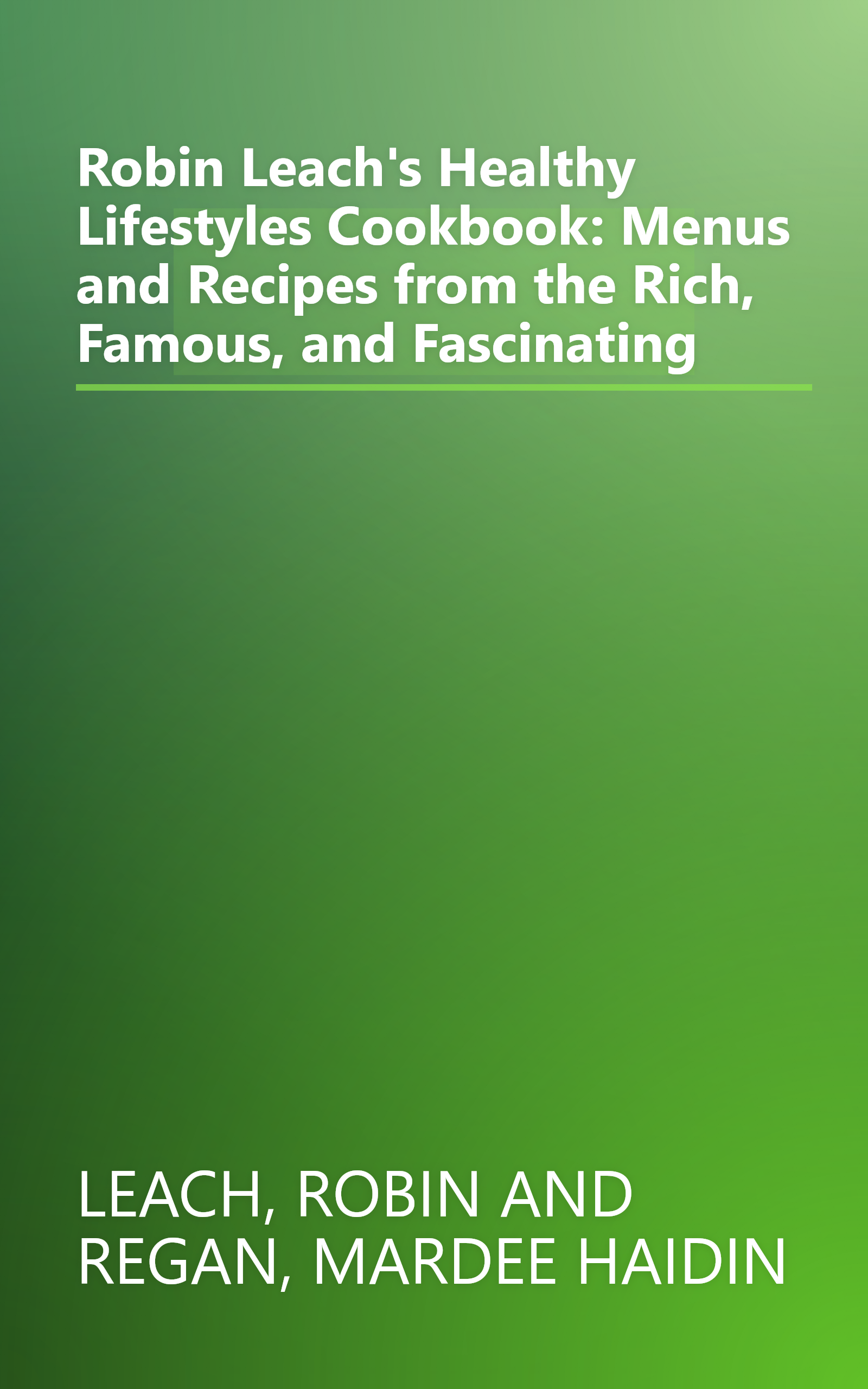 Robin Leach's Healthy Lifestyles Cookbook: Menus and Recipes from the Rich, Famous, and Fascinating book cover