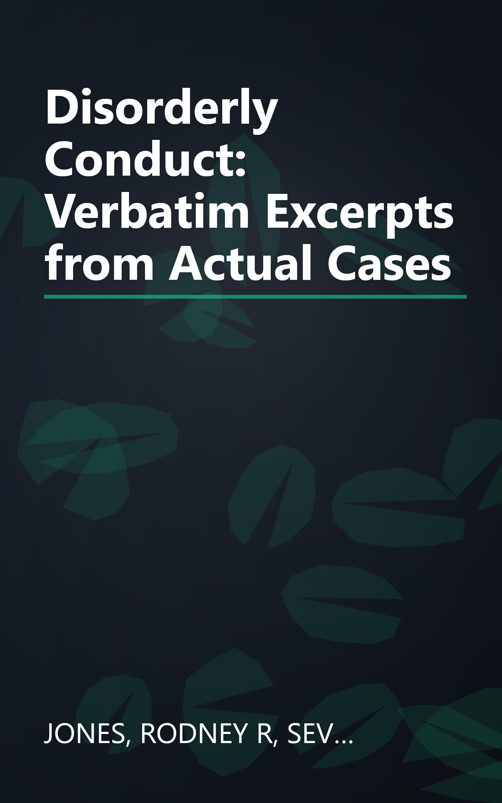 Disorderly Conduct: Verbatim Excerpts from Actual Cases book cover