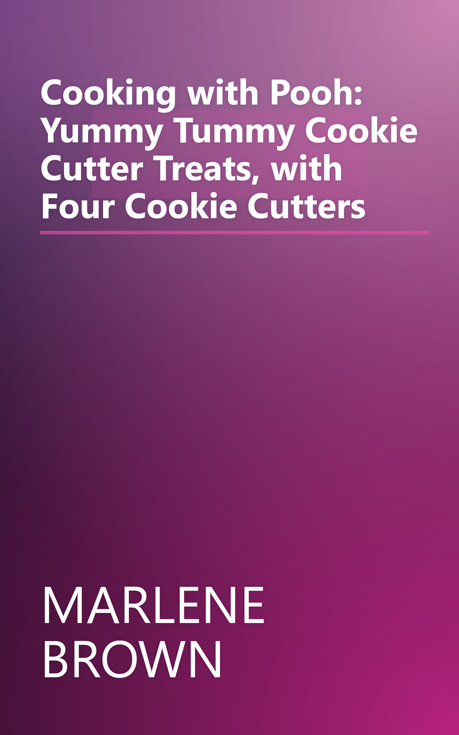 Cooking with Pooh: Yummy Tummy Cookie Cutter Treats, with Four Cookie Cutters book cover