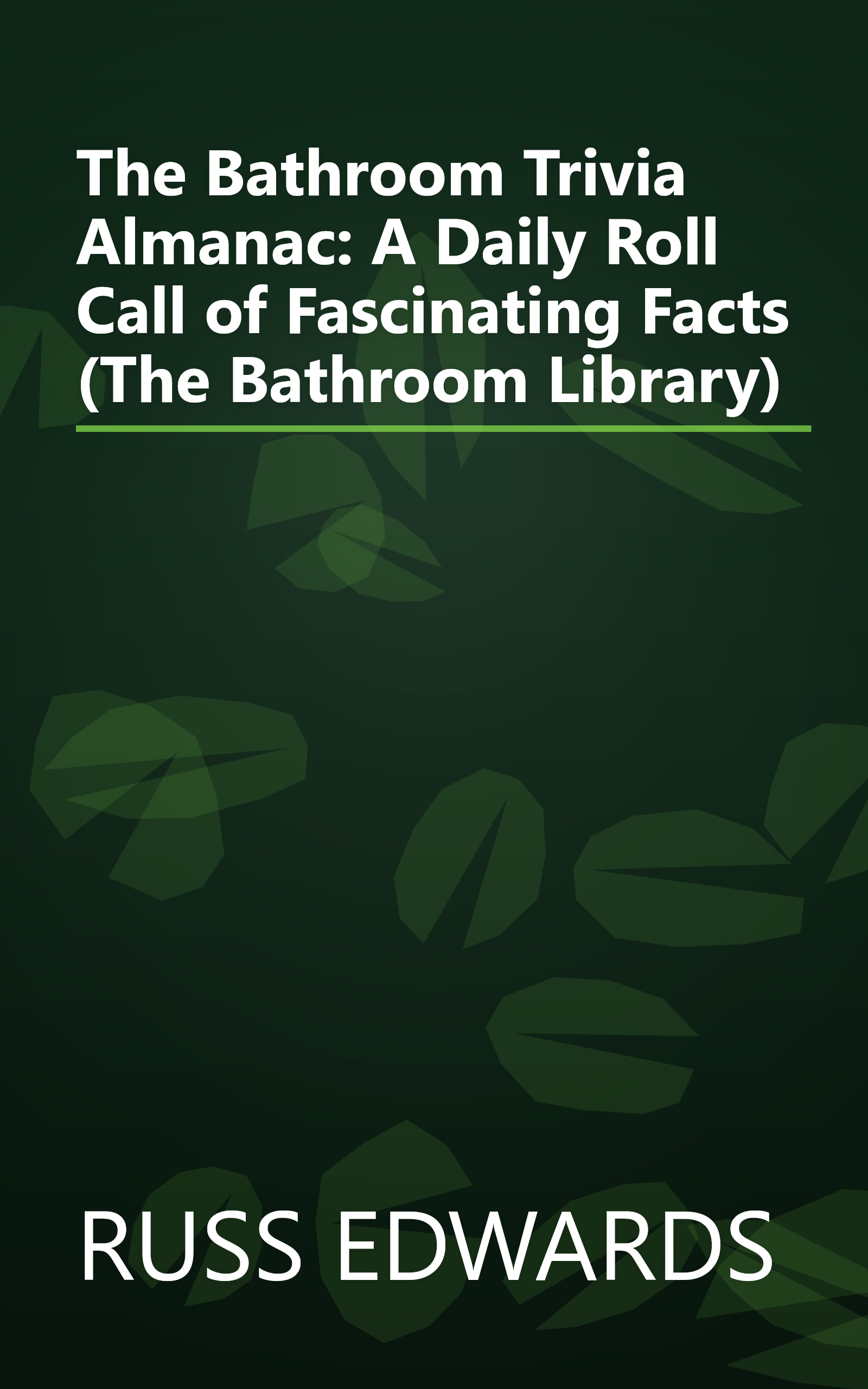 The Bathroom Trivia Almanac: A Daily Roll Call of Fascinating Facts (The Bathroom Library) book cover