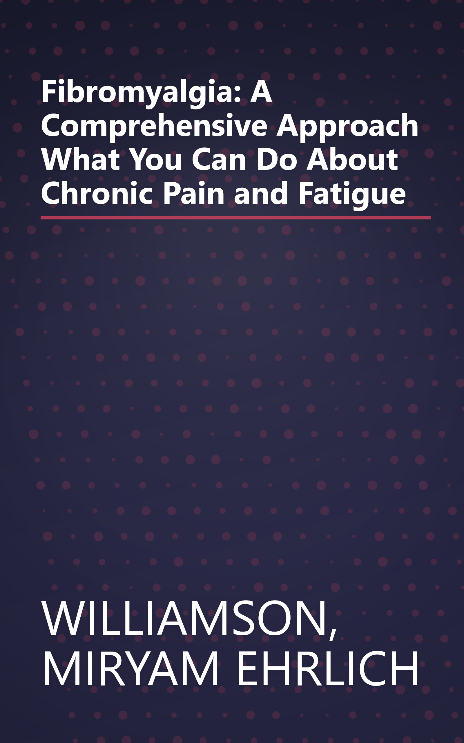 Fibromyalgia: A Comprehensive Approach What You Can Do About Chronic Pain and Fatigue book cover