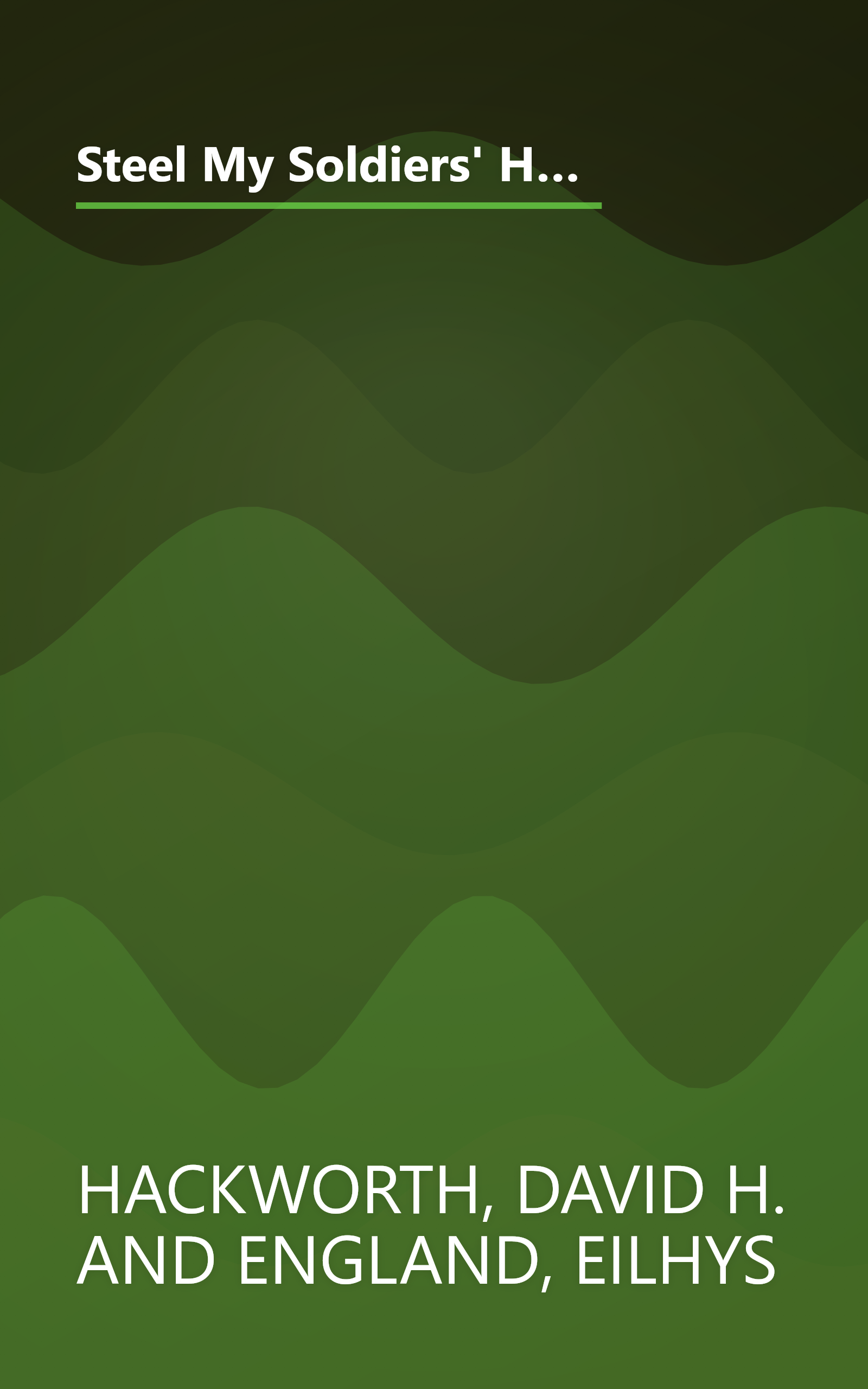 Steel My Soldiers' Hearts: The Hopeless to Hardcore Transformation of the U.S. Army, 4th Battalion, 39th Infantry, Vietnam book cover