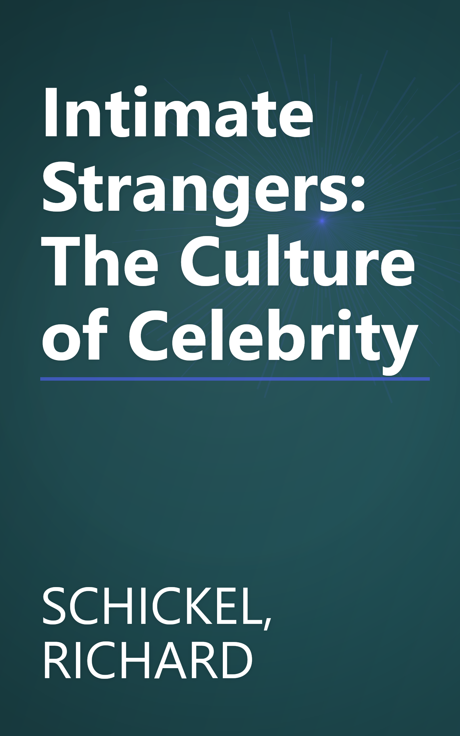 Intimate Strangers: The Culture of Celebrity book cover