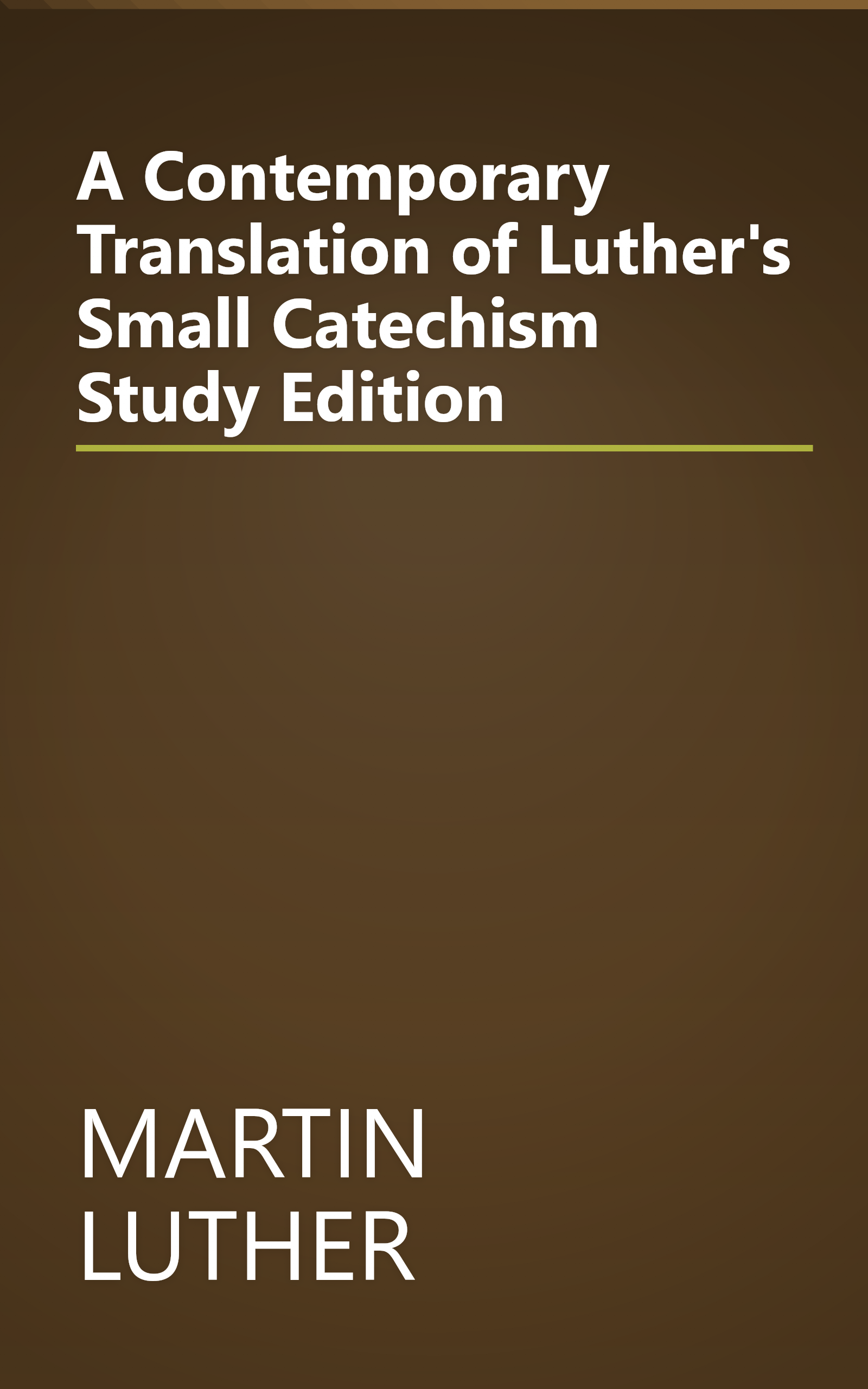 A Contemporary Translation of Luther's Small Catechism Study Edition book cover