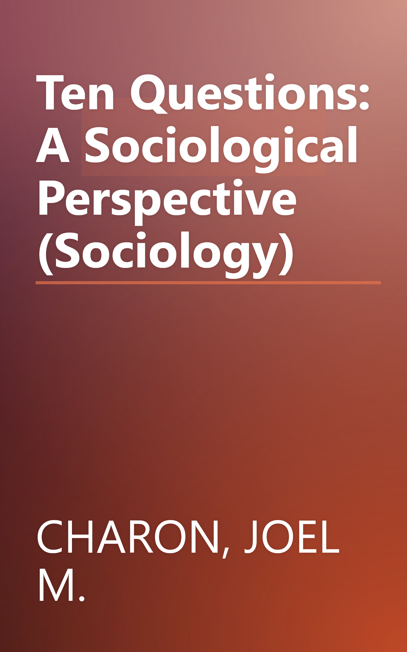 Ten Questions: A Sociological Perspective (Sociology) book cover
