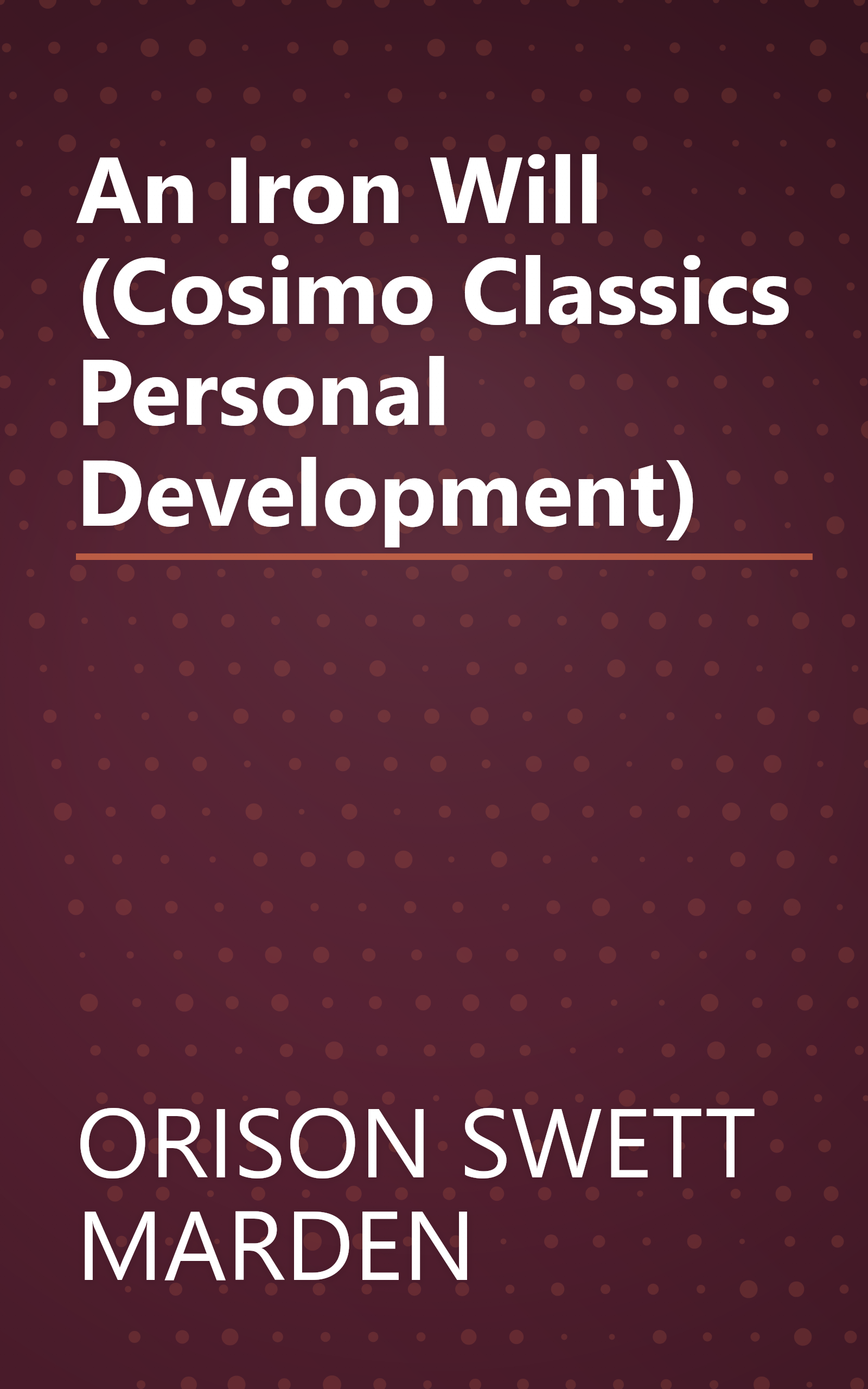 An Iron Will (Cosimo Classics Personal Development) book cover