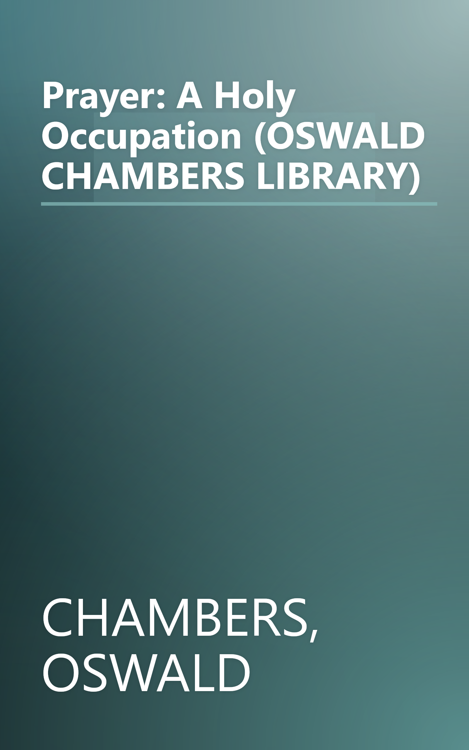 Prayer: A Holy Occupation (OSWALD CHAMBERS LIBRARY) book cover