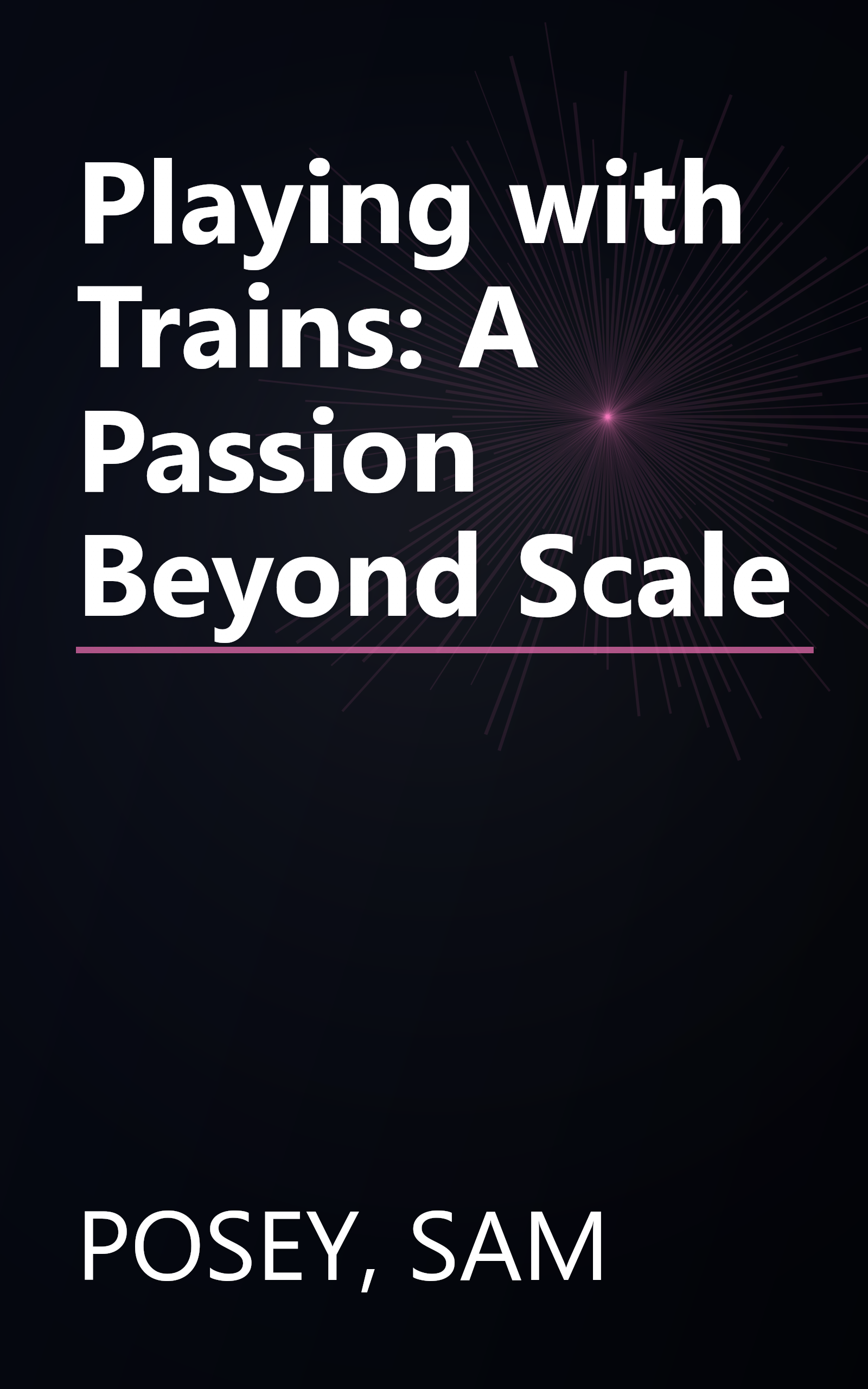 Playing with Trains: A Passion Beyond Scale book cover