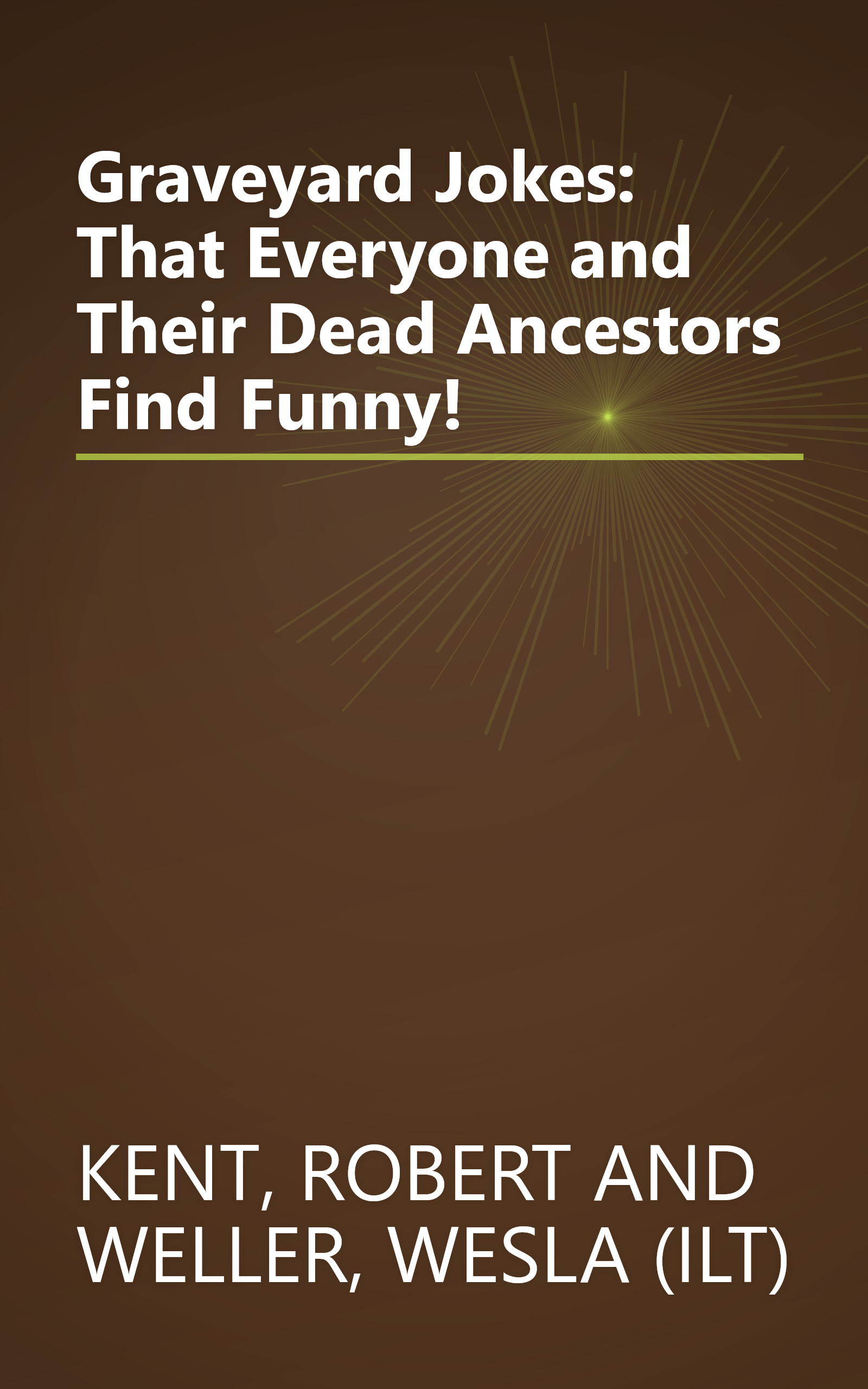 Graveyard Jokes: That Everyone and Their Dead Ancestors Find Funny! book cover