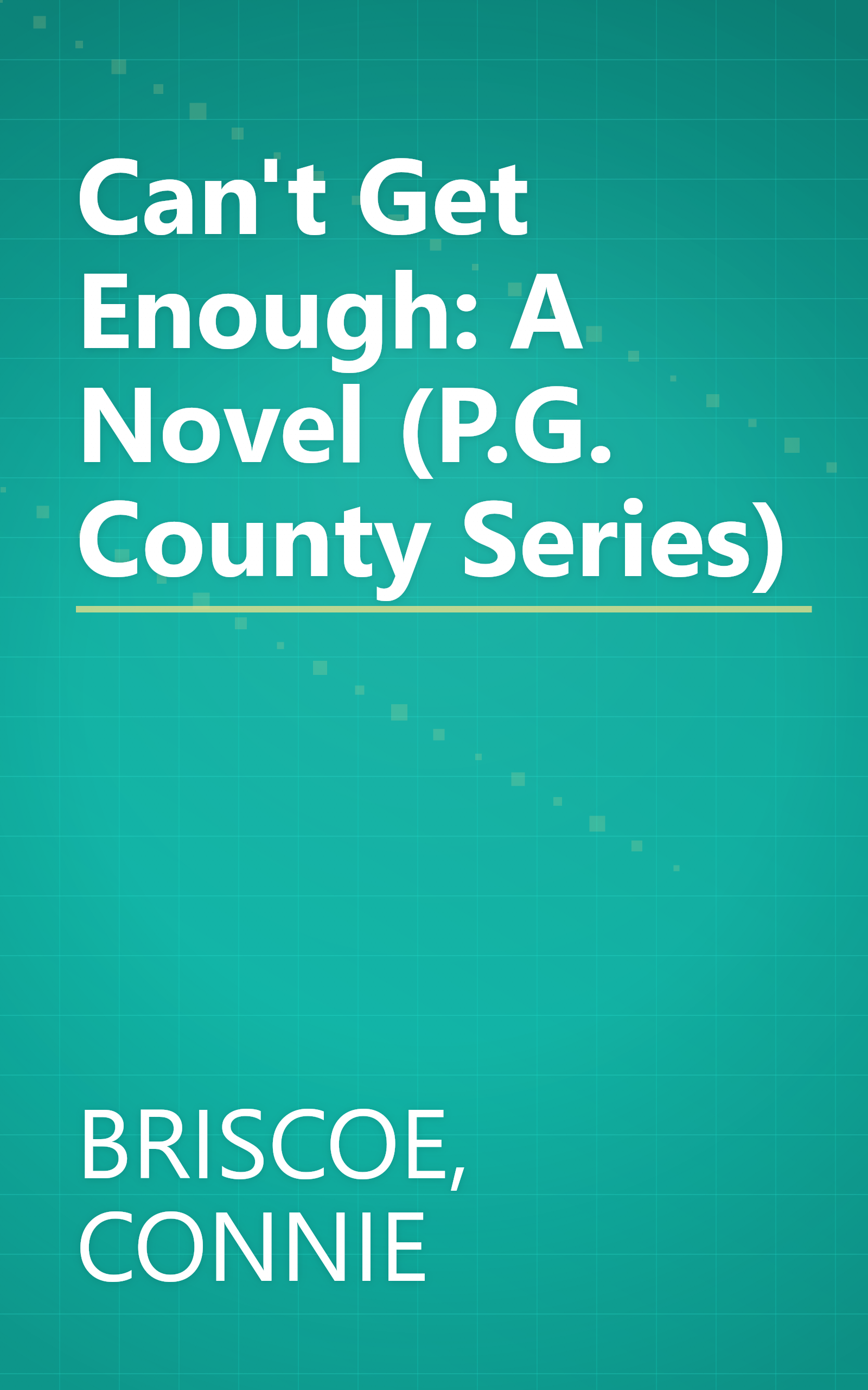 Can't Get Enough: A Novel (P.G. County Series) book cover