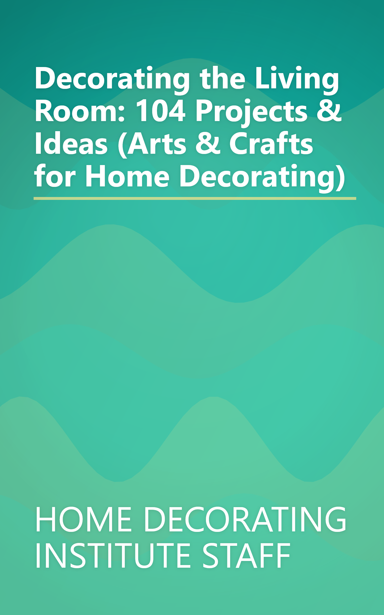 Decorating the Living Room: 104 Projects & Ideas (Arts & Crafts for Home Decorating) book cover