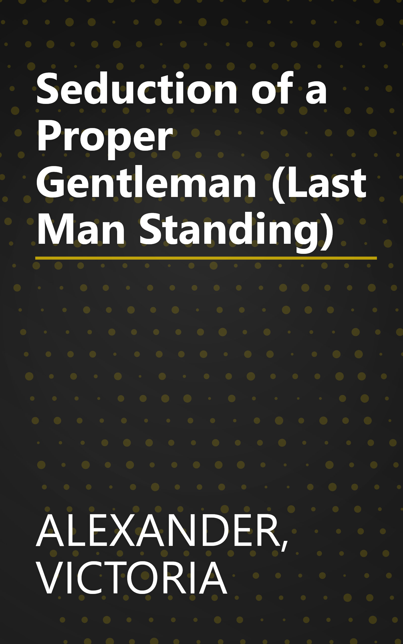 Seduction of a Proper Gentleman (Last Man Standing) book cover