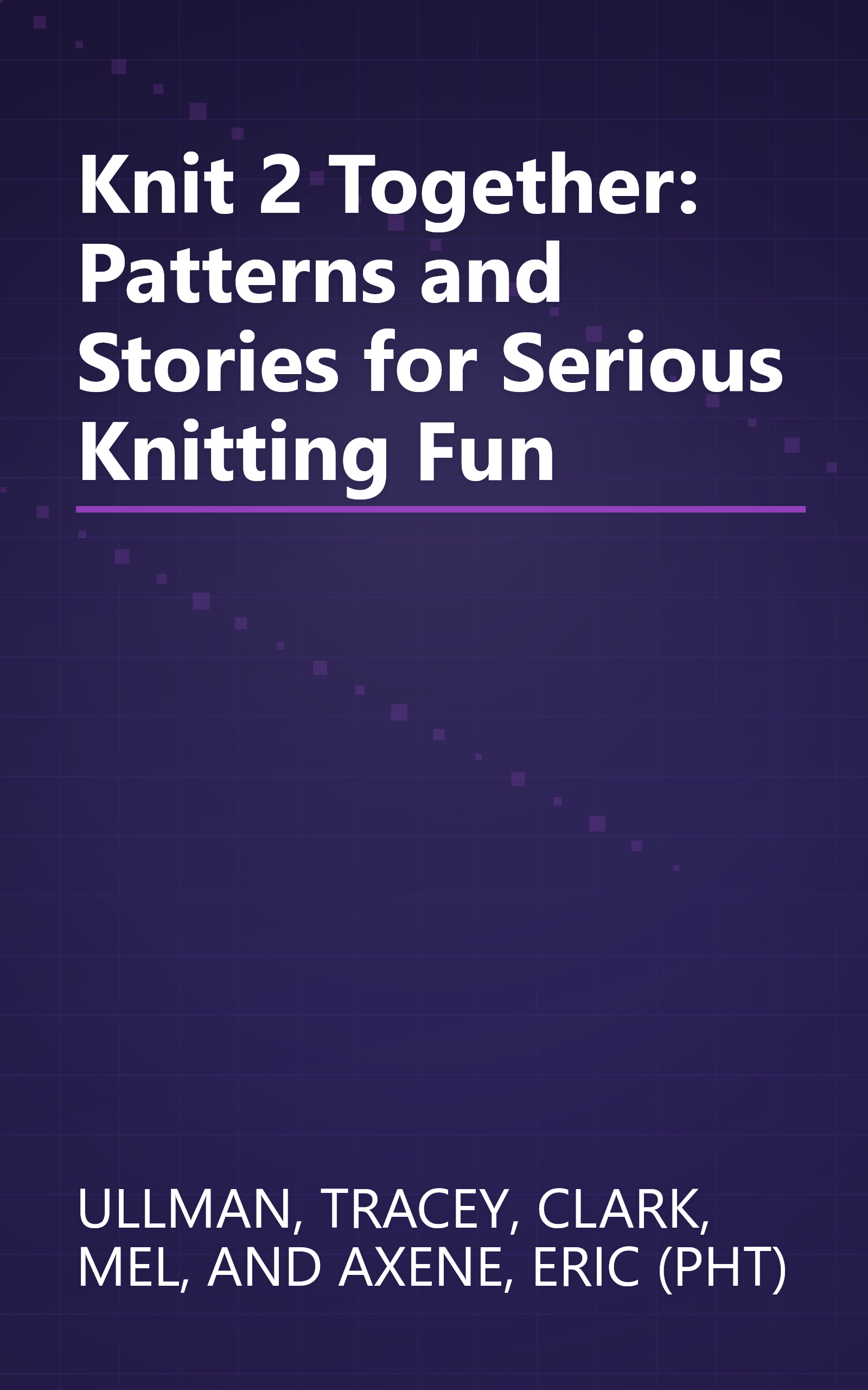 Knit 2 Together: Patterns and Stories for Serious Knitting Fun book cover