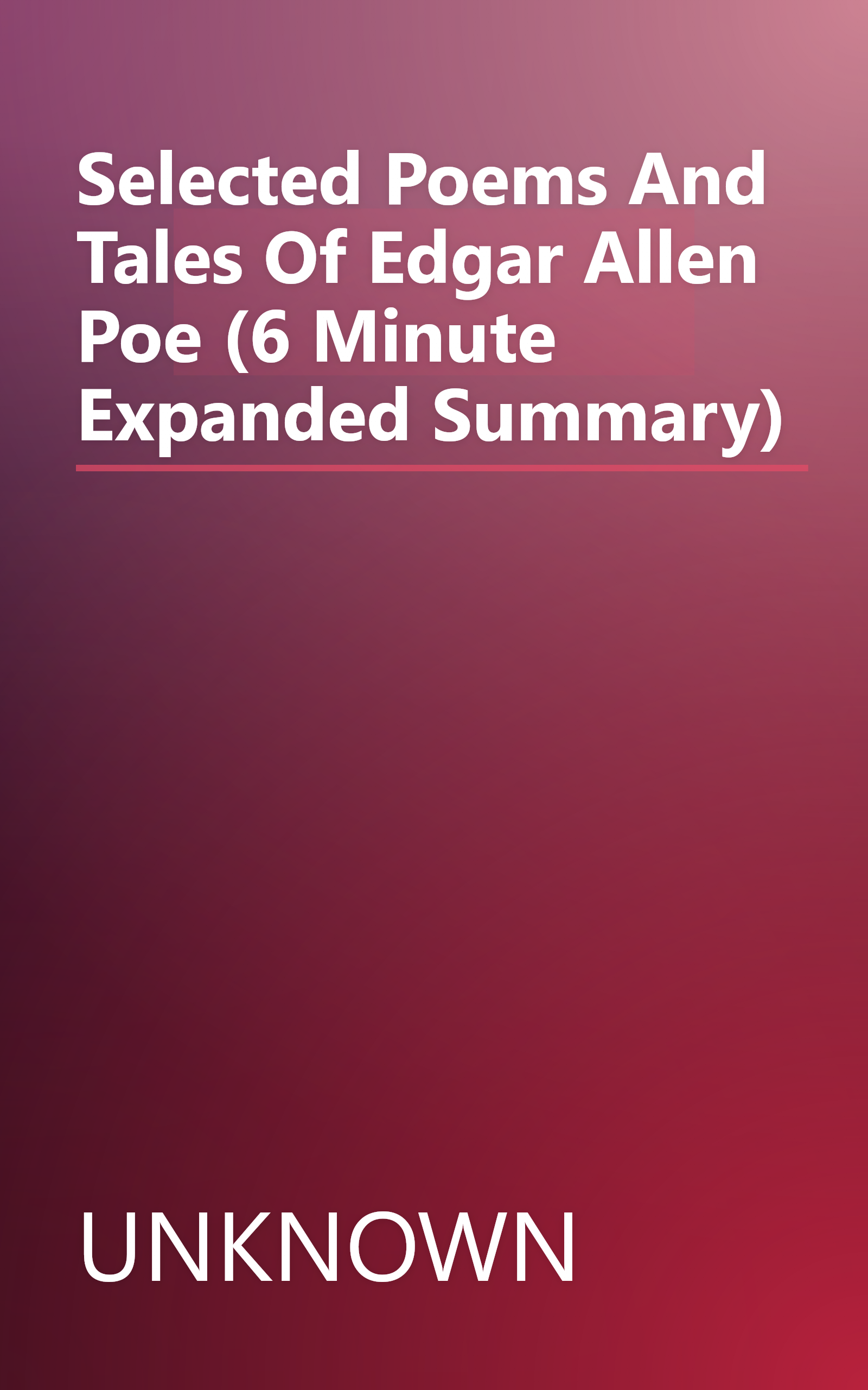 Selected Poems And Tales Of Edgar Allen Poe (6 Minute   Expanded Summary) book cover
