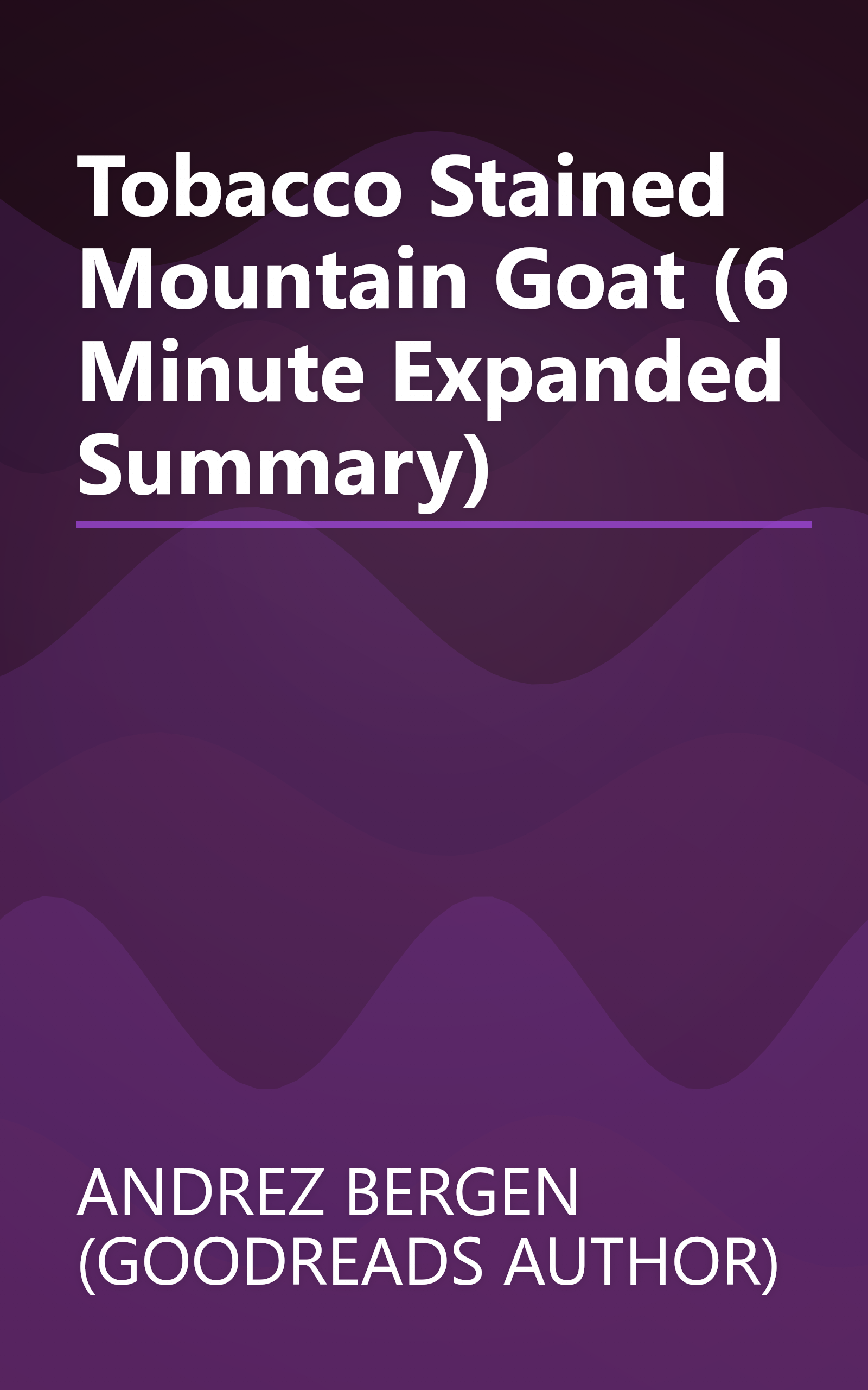 Tobacco Stained Mountain Goat (6 Minute   Expanded Summary) book cover