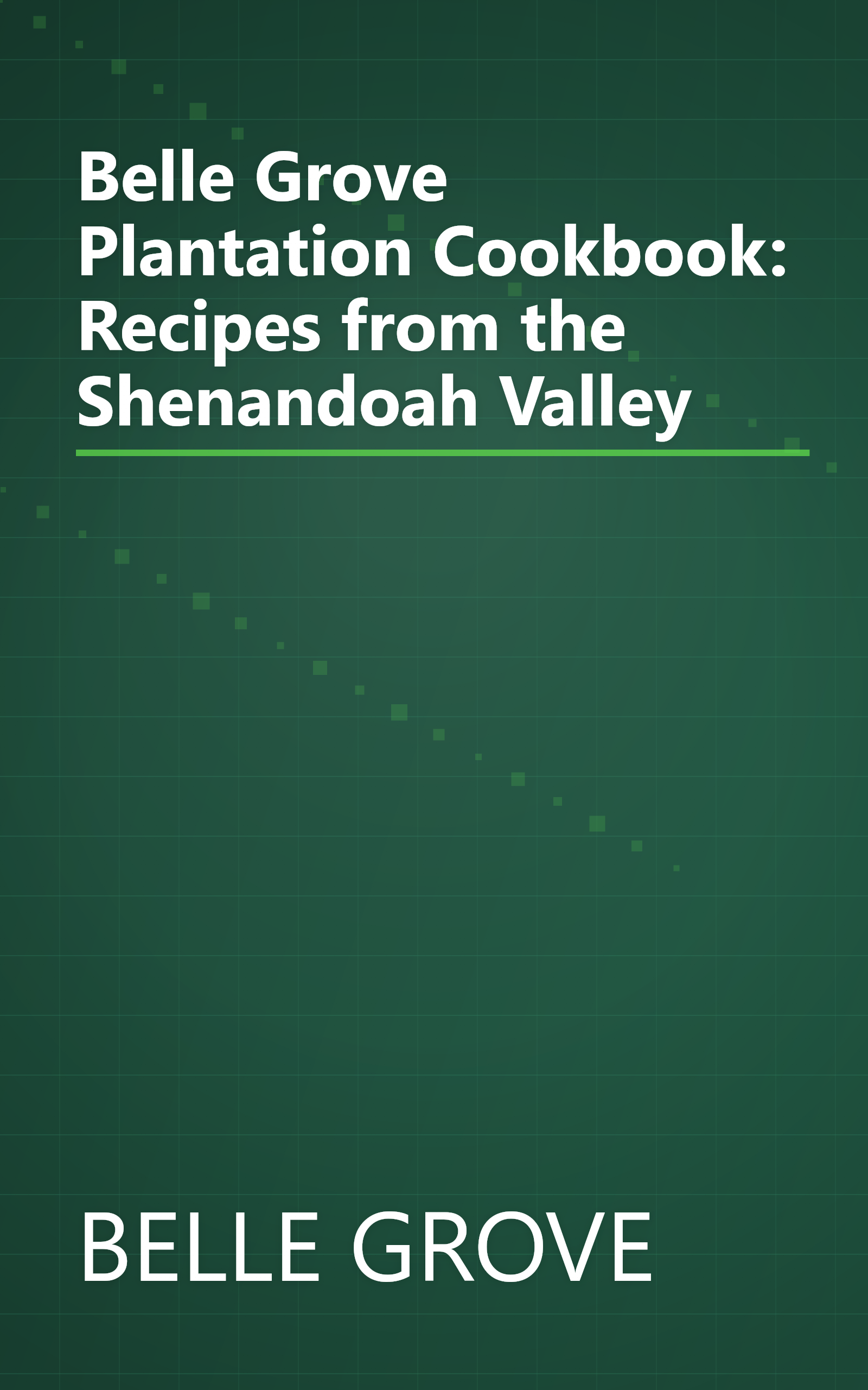 Belle Grove Plantation Cookbook: Recipes from the Shenandoah Valley book cover