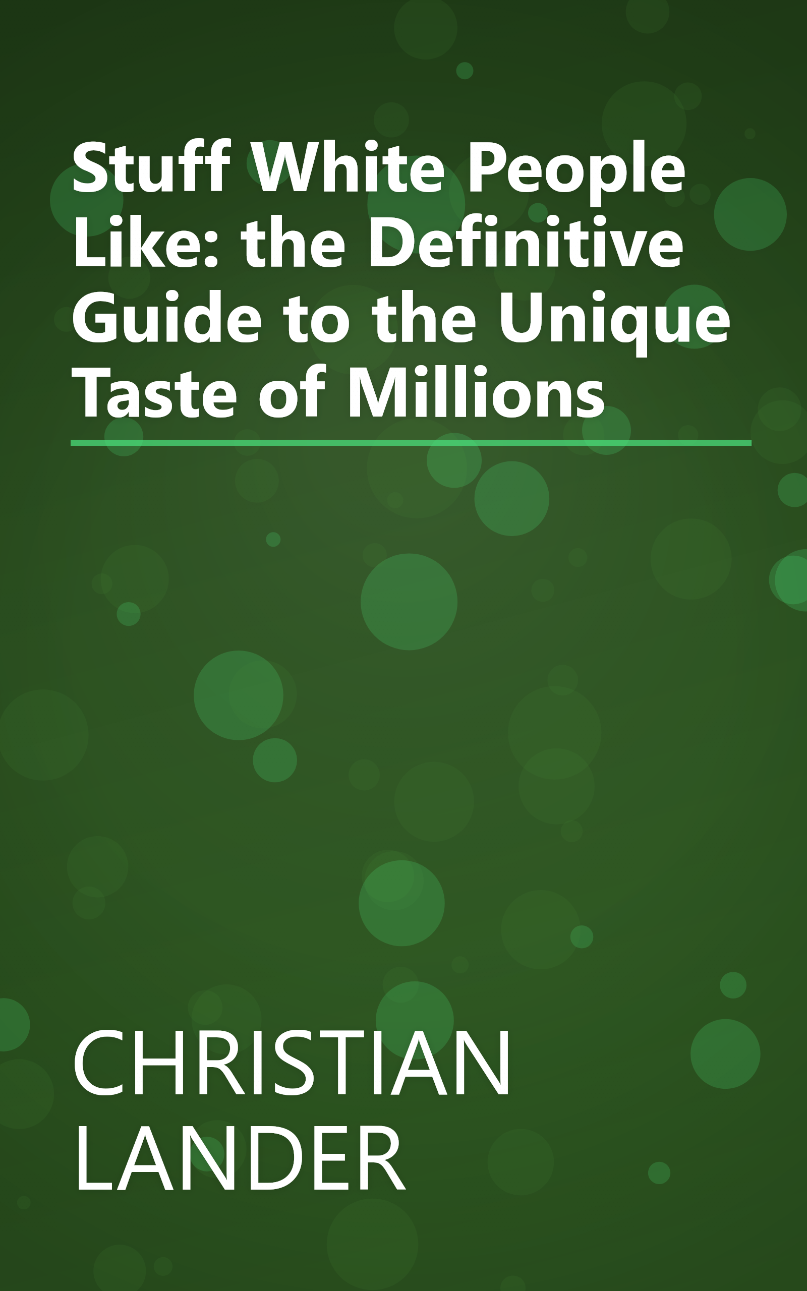 Stuff White People Like: the Definitive Guide to the Unique Taste of Millions book cover