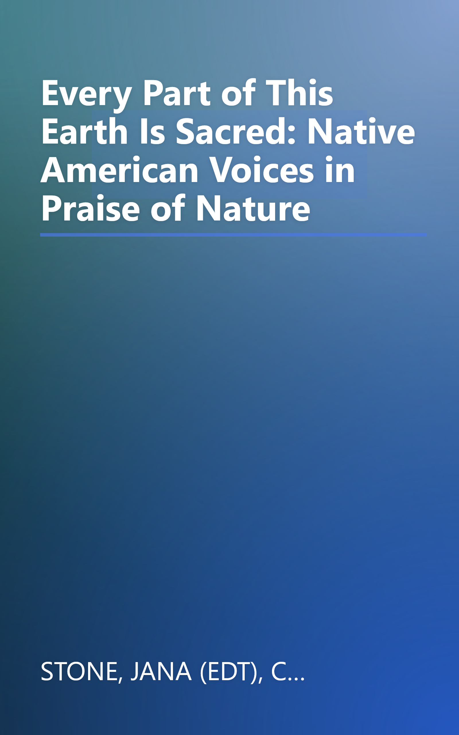 Every Part of This Earth Is Sacred: Native American Voices in Praise of Nature book cover