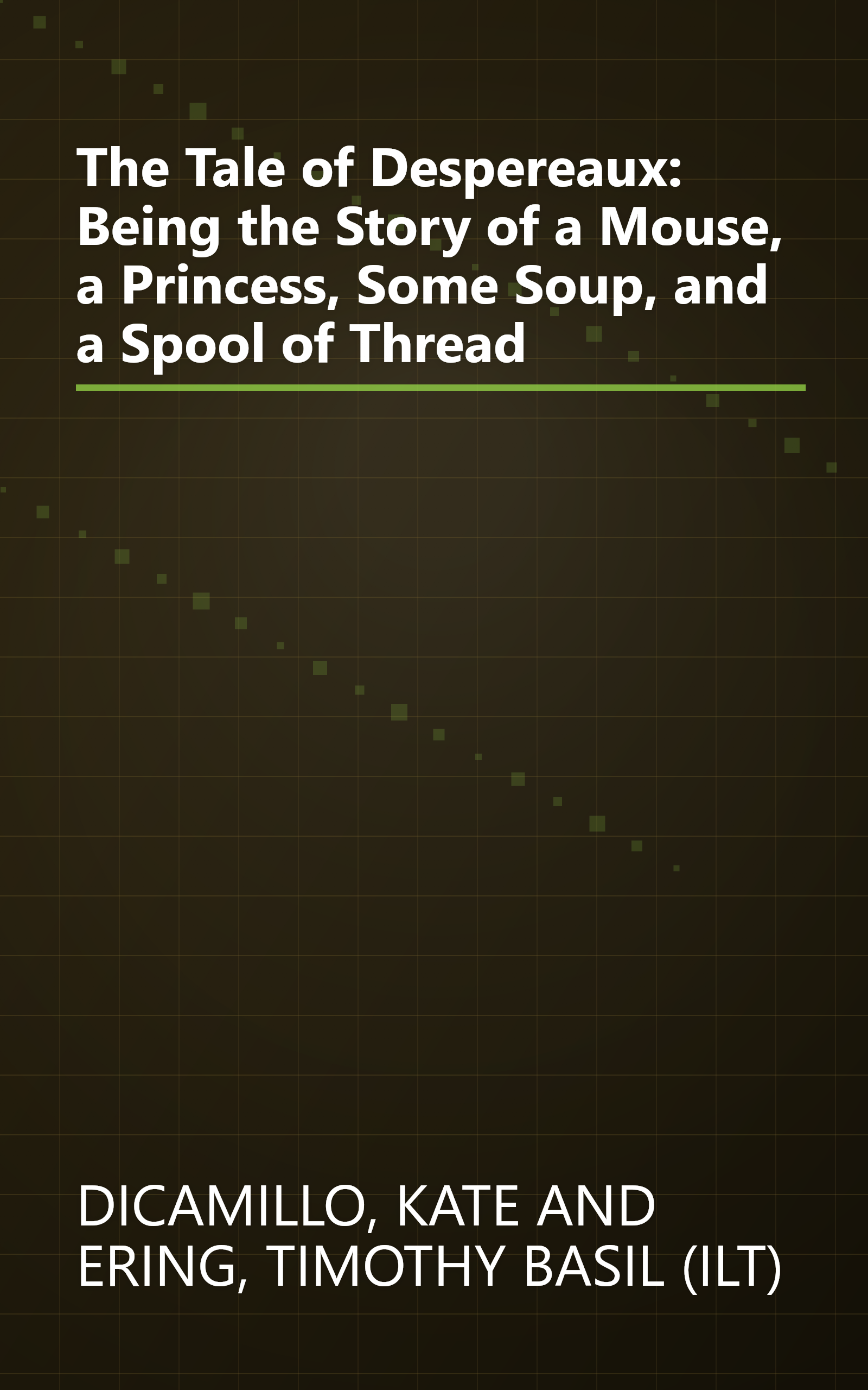 The Tale of Despereaux: Being the Story of a Mouse, a Princess, Some Soup, and a Spool of Thread book cover