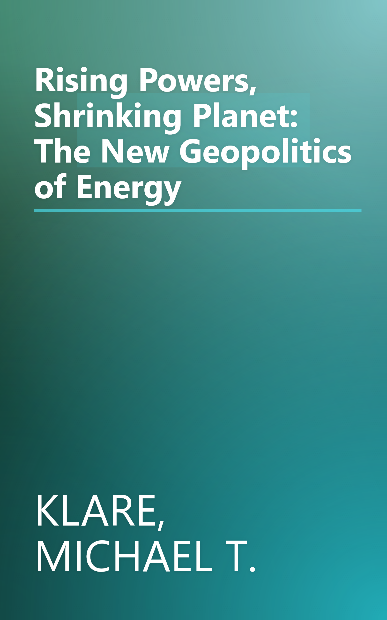 Rising Powers, Shrinking Planet: The New Geopolitics of Energy book cover