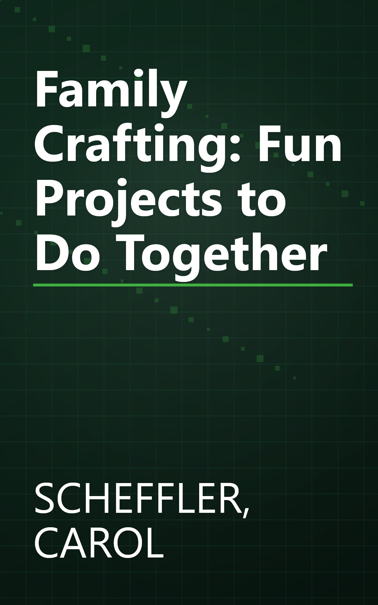 Family Crafting: Fun Projects to Do Together book cover
