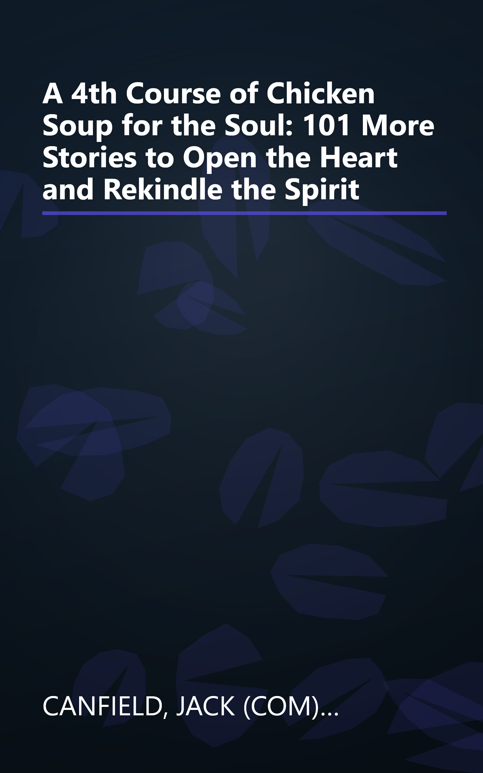 A 4th Course of Chicken Soup for the Soul: 101 More Stories to Open the Heart and Rekindle the Spirit book cover