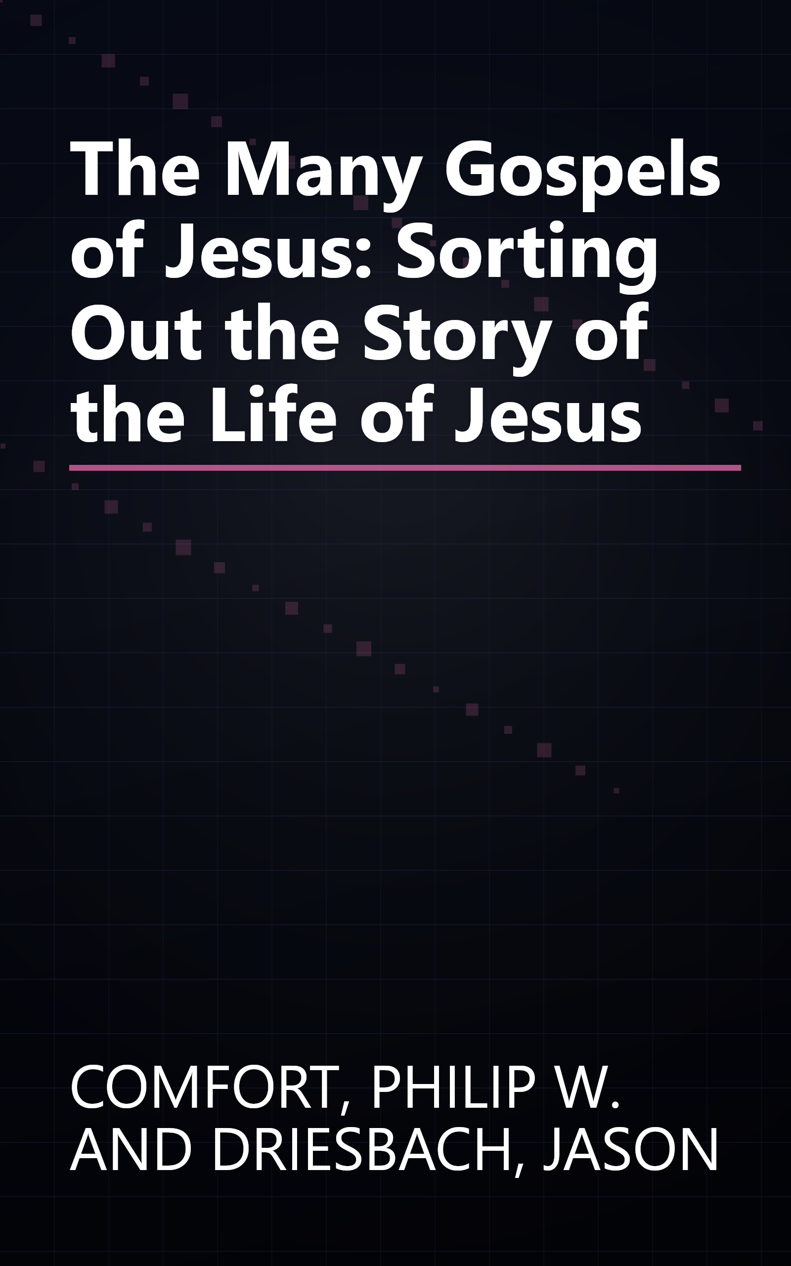The Many Gospels of Jesus: Sorting Out the Story of the Life of Jesus book cover