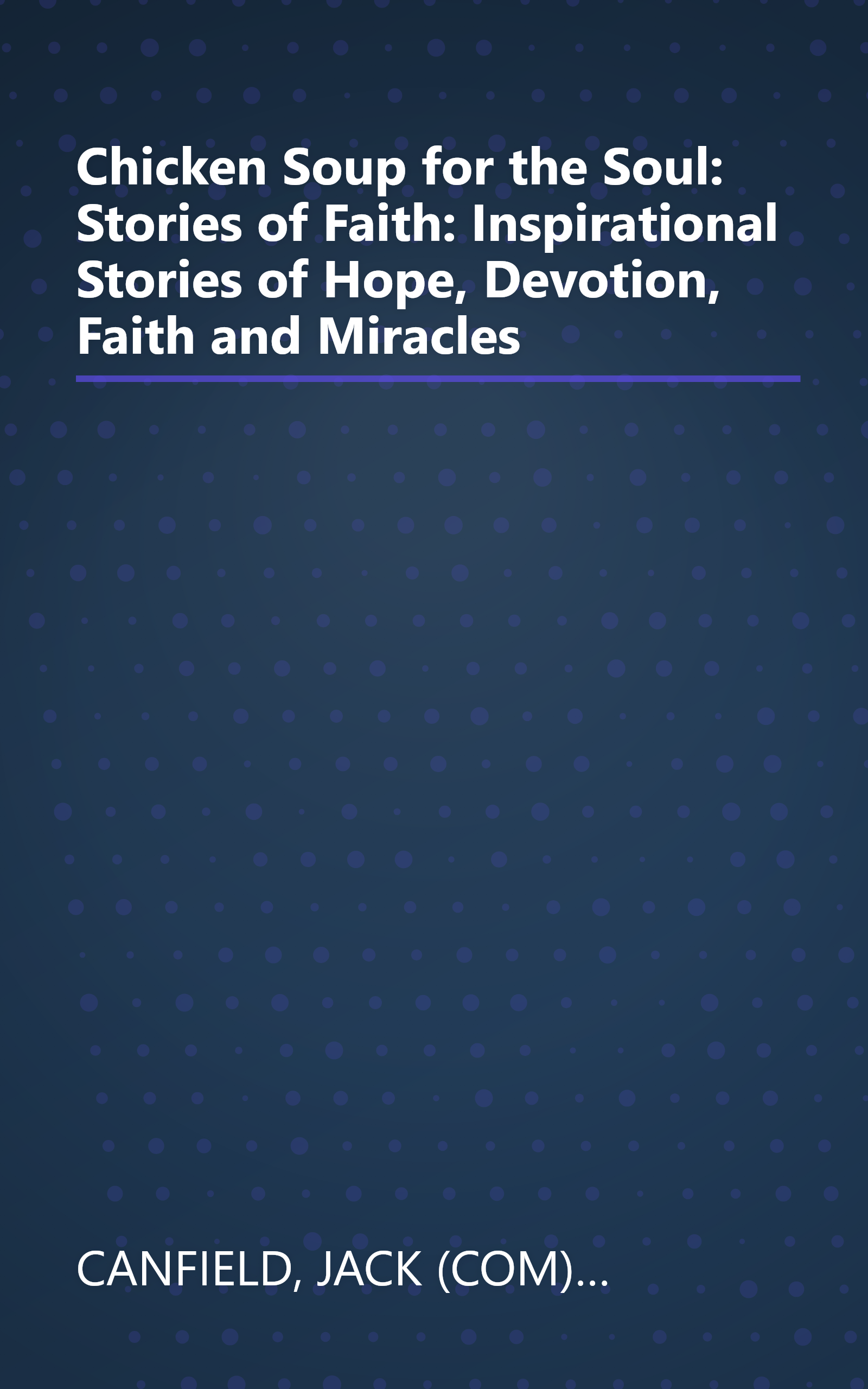 Chicken Soup for the Soul: Stories of Faith: Inspirational Stories of Hope, Devotion, Faith and Miracles book cover