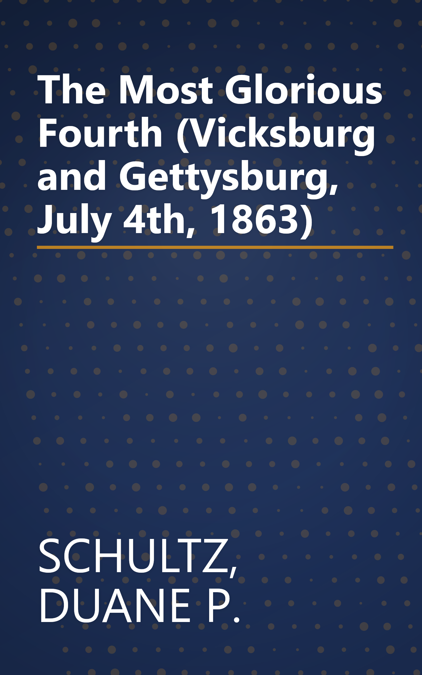The Most Glorious Fourth (Vicksburg and Gettysburg, July 4th, 1863) book cover