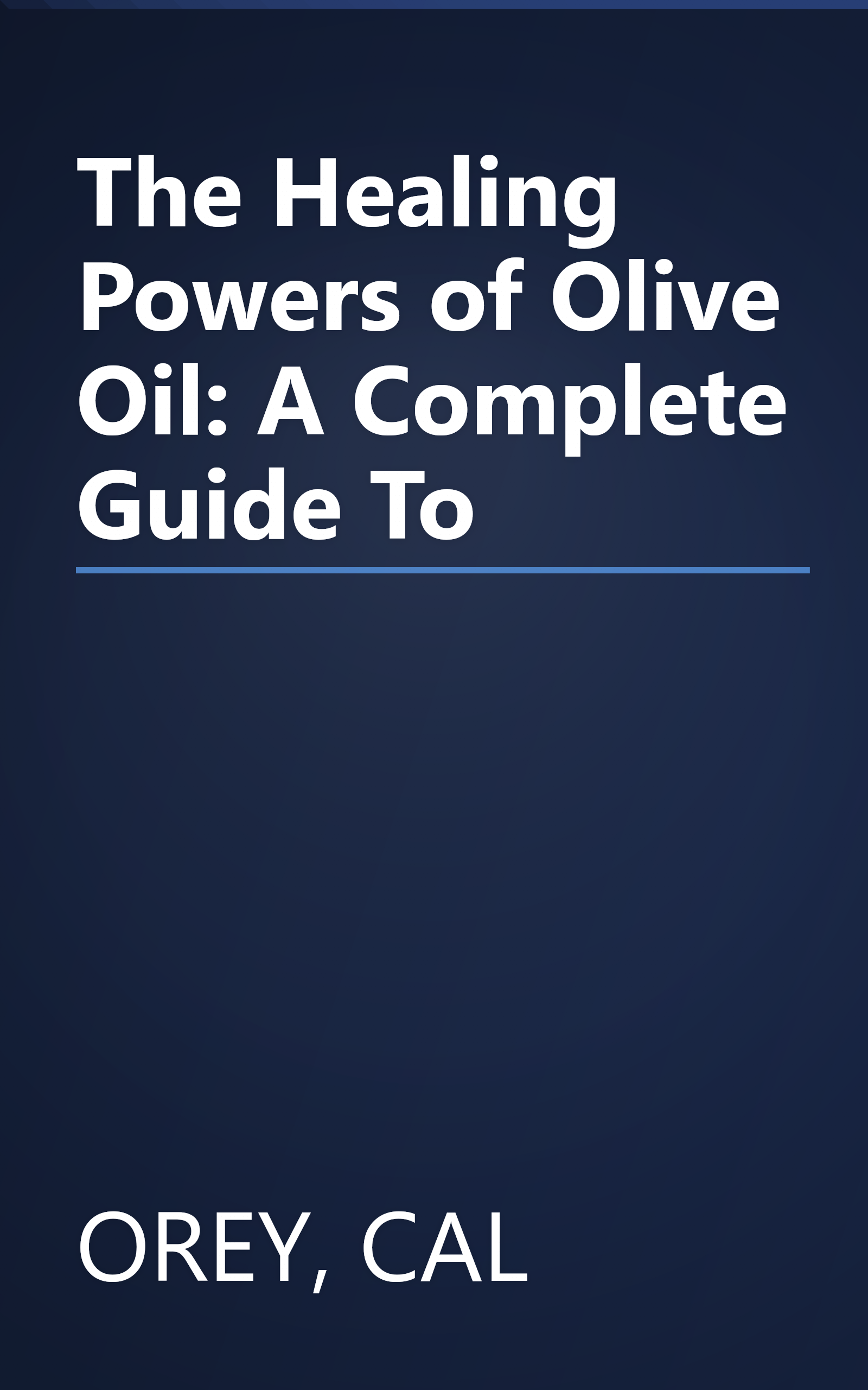 The Healing Powers of Olive Oil: A Complete Guide To book cover