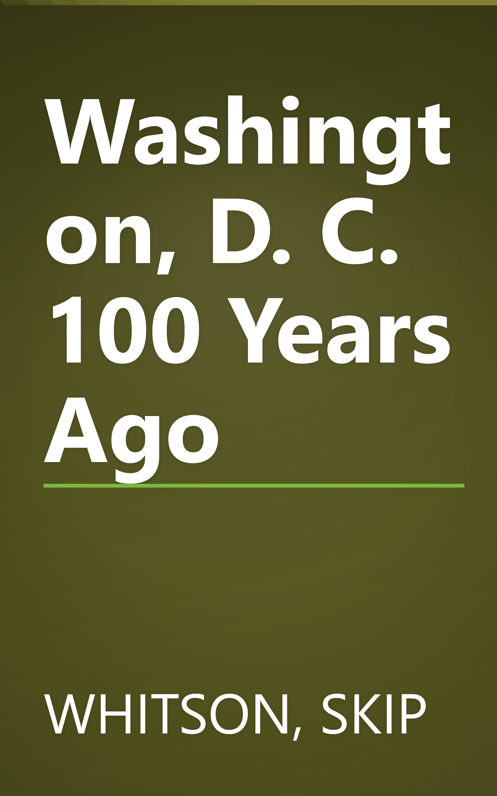 Washington, D. C. 100 Years Ago book cover