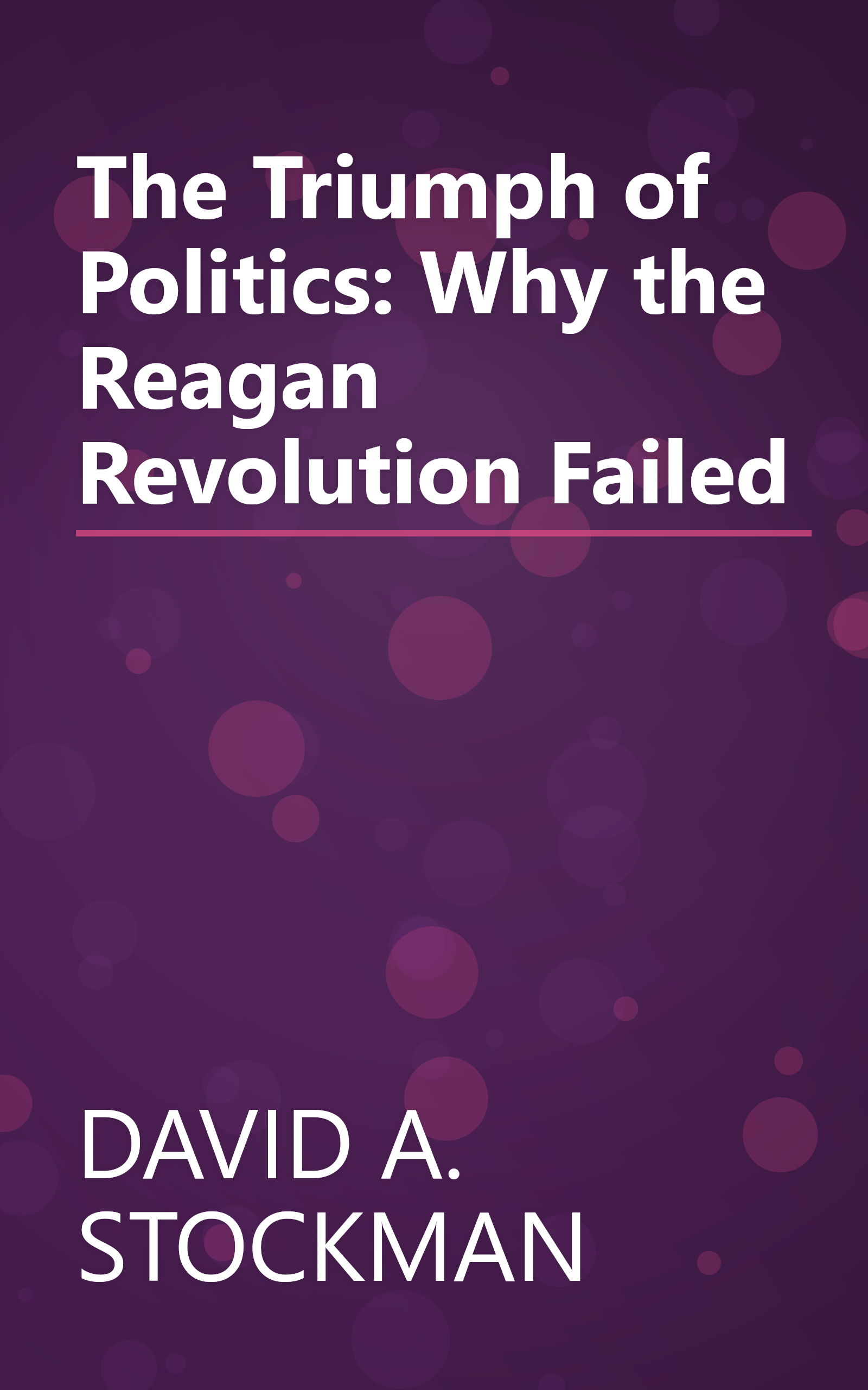 The Triumph of Politics: Why the Reagan Revolution Failed book cover