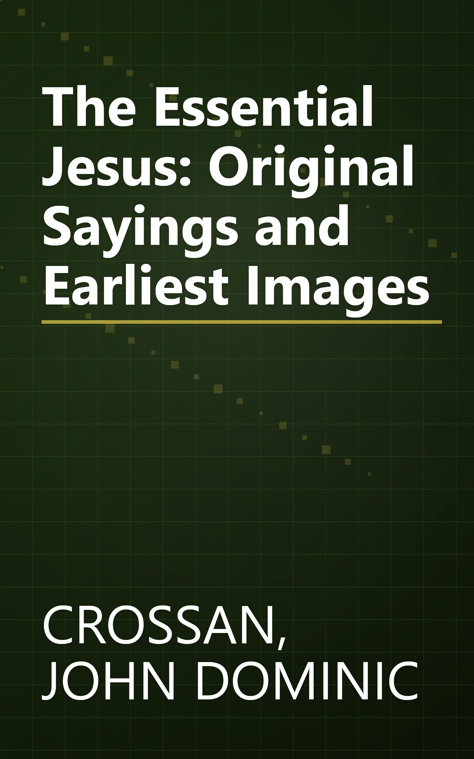 The Essential Jesus: Original Sayings and Earliest Images book cover