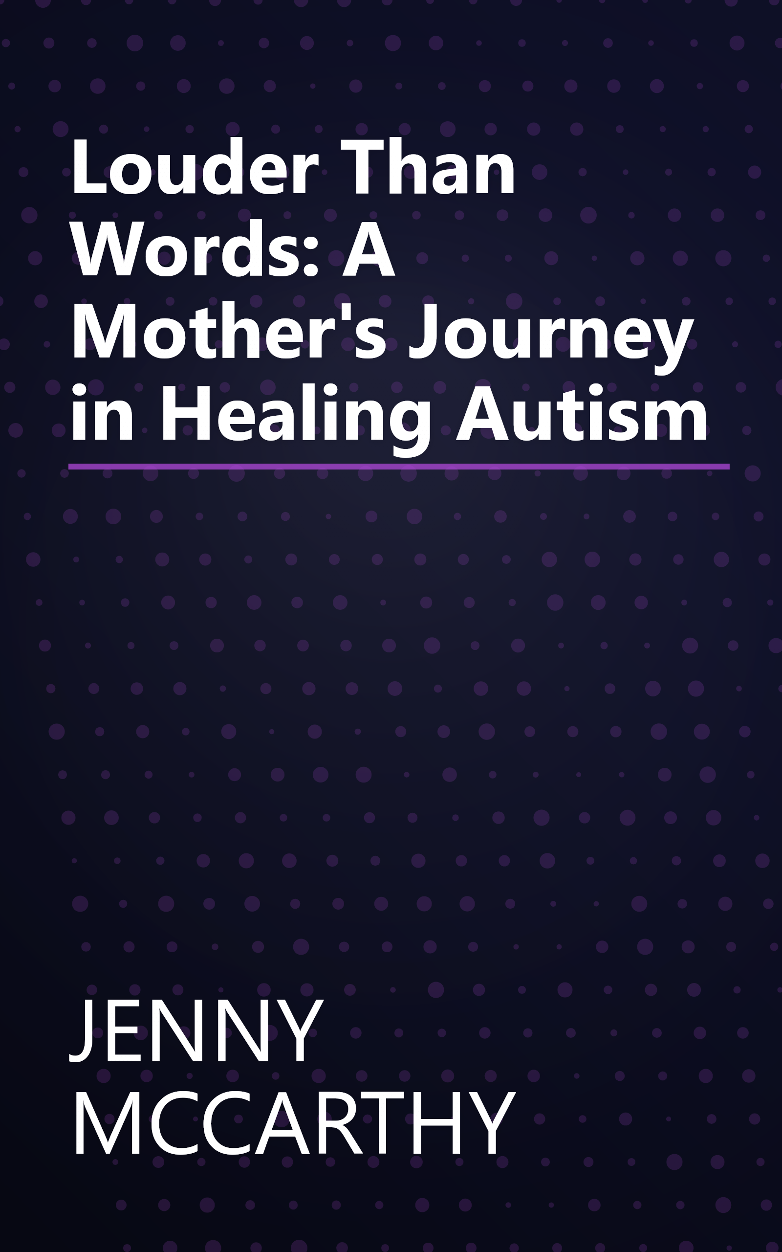Louder Than Words: A Mother's Journey in Healing Autism book cover