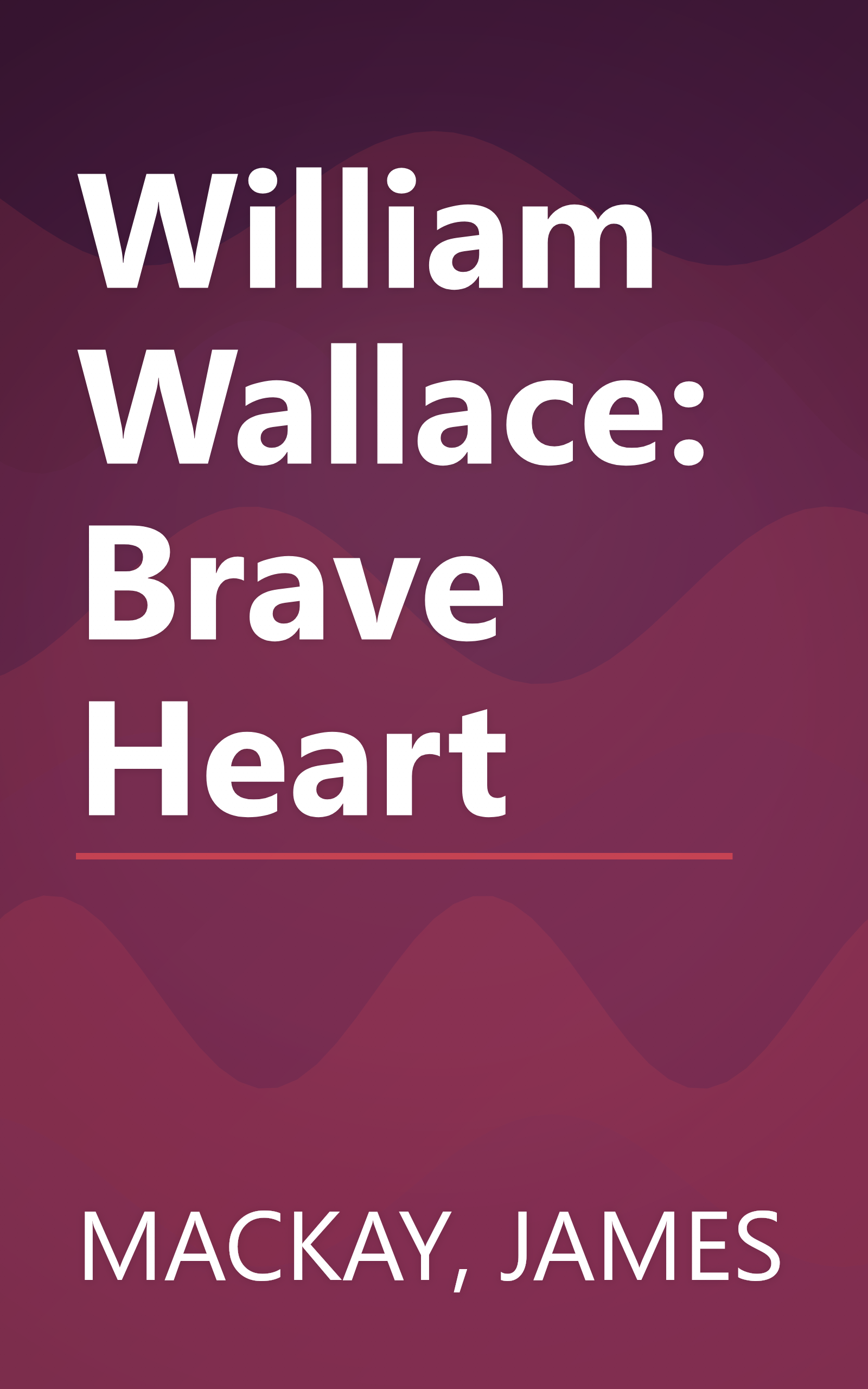 William Wallace: Brave Heart book cover