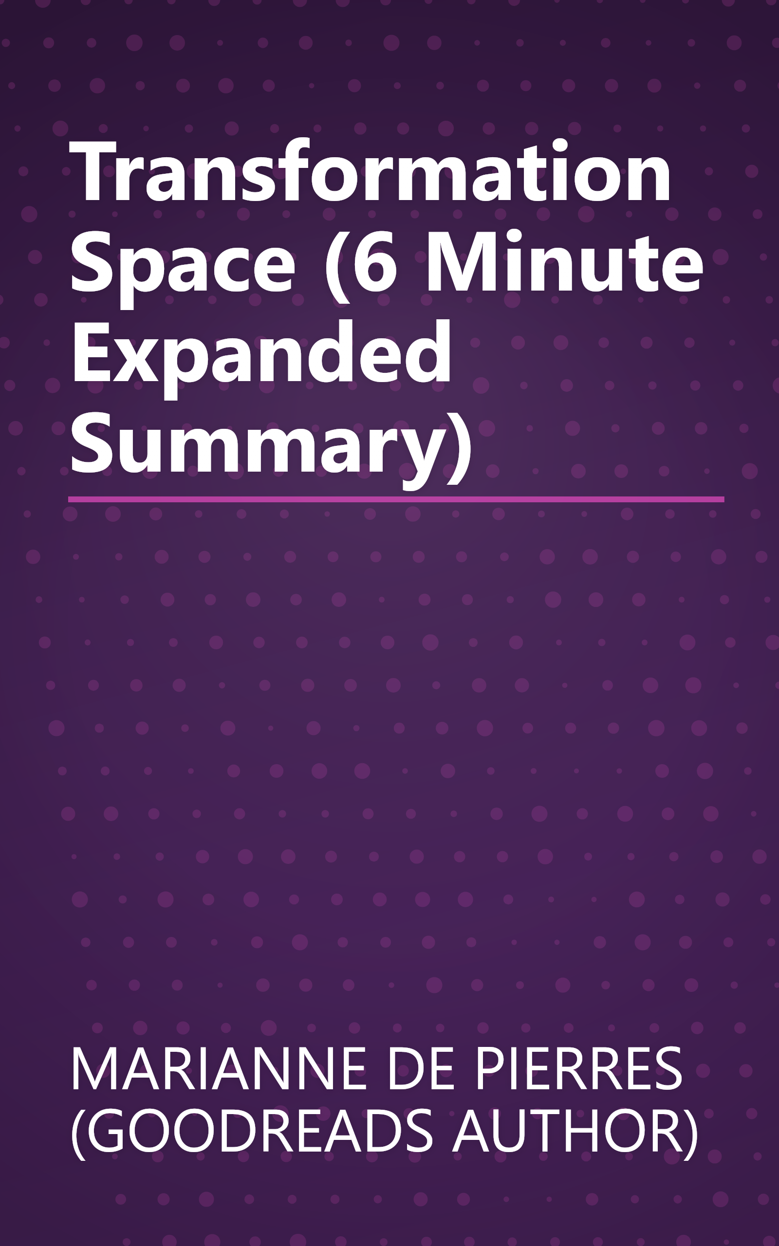 Transformation Space (6 Minute   Expanded Summary) book cover